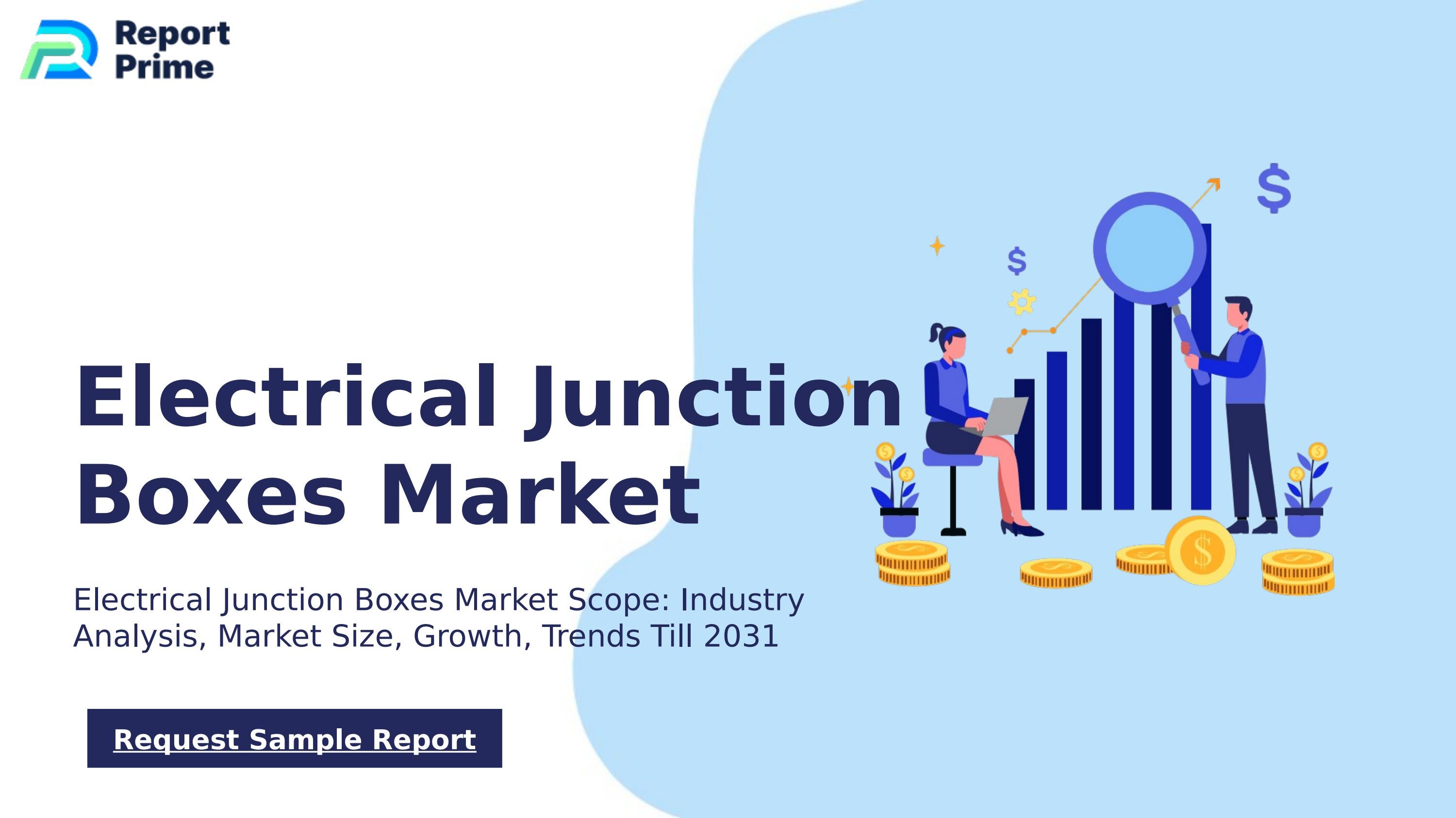 Global Electrical Junction Boxes market cagr 8.3% by ReportPrime - Issuu
