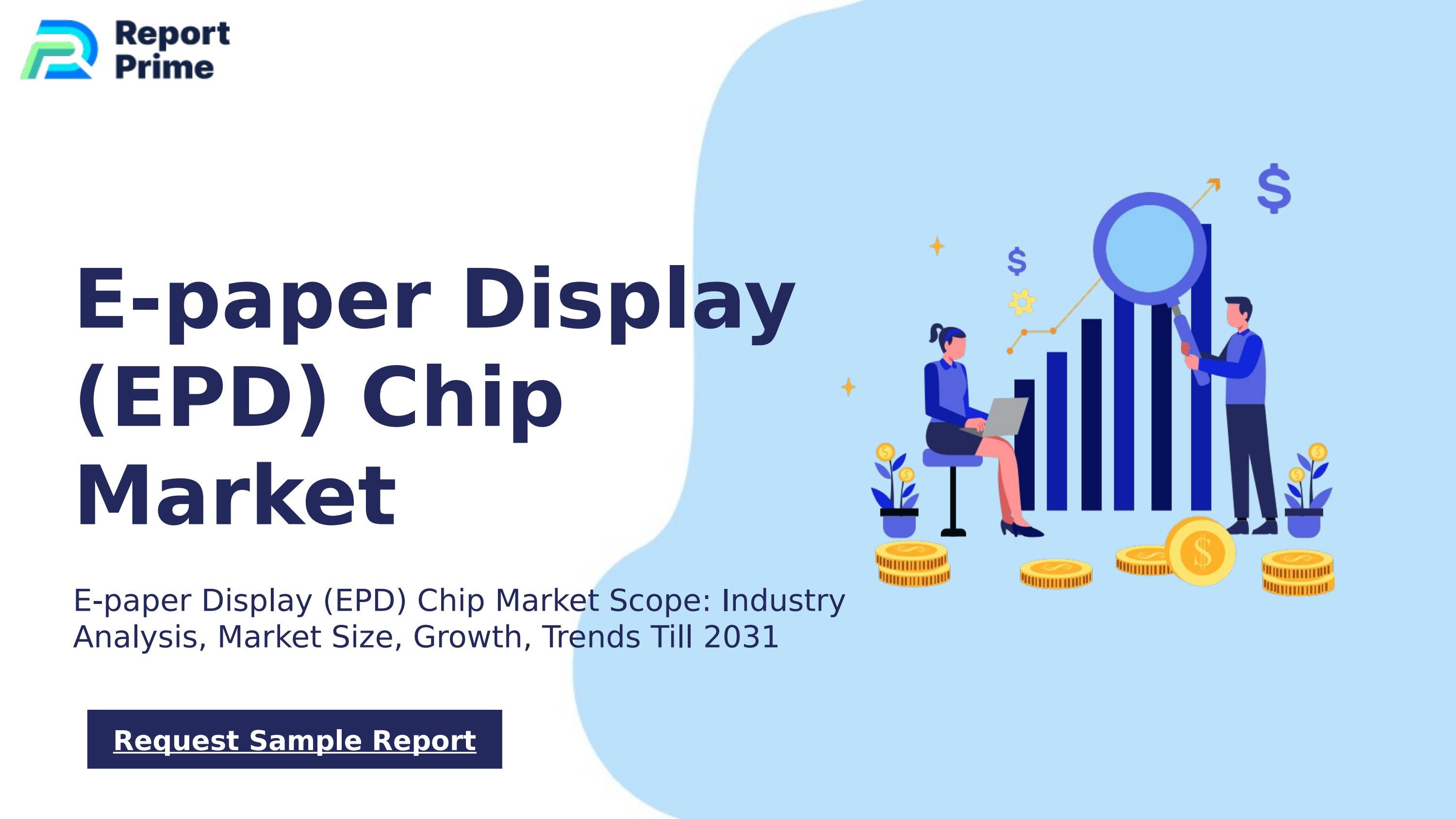 Global E-paper Display (EPD) Chip market cagr 8.5% by ReportPrime - Issuu