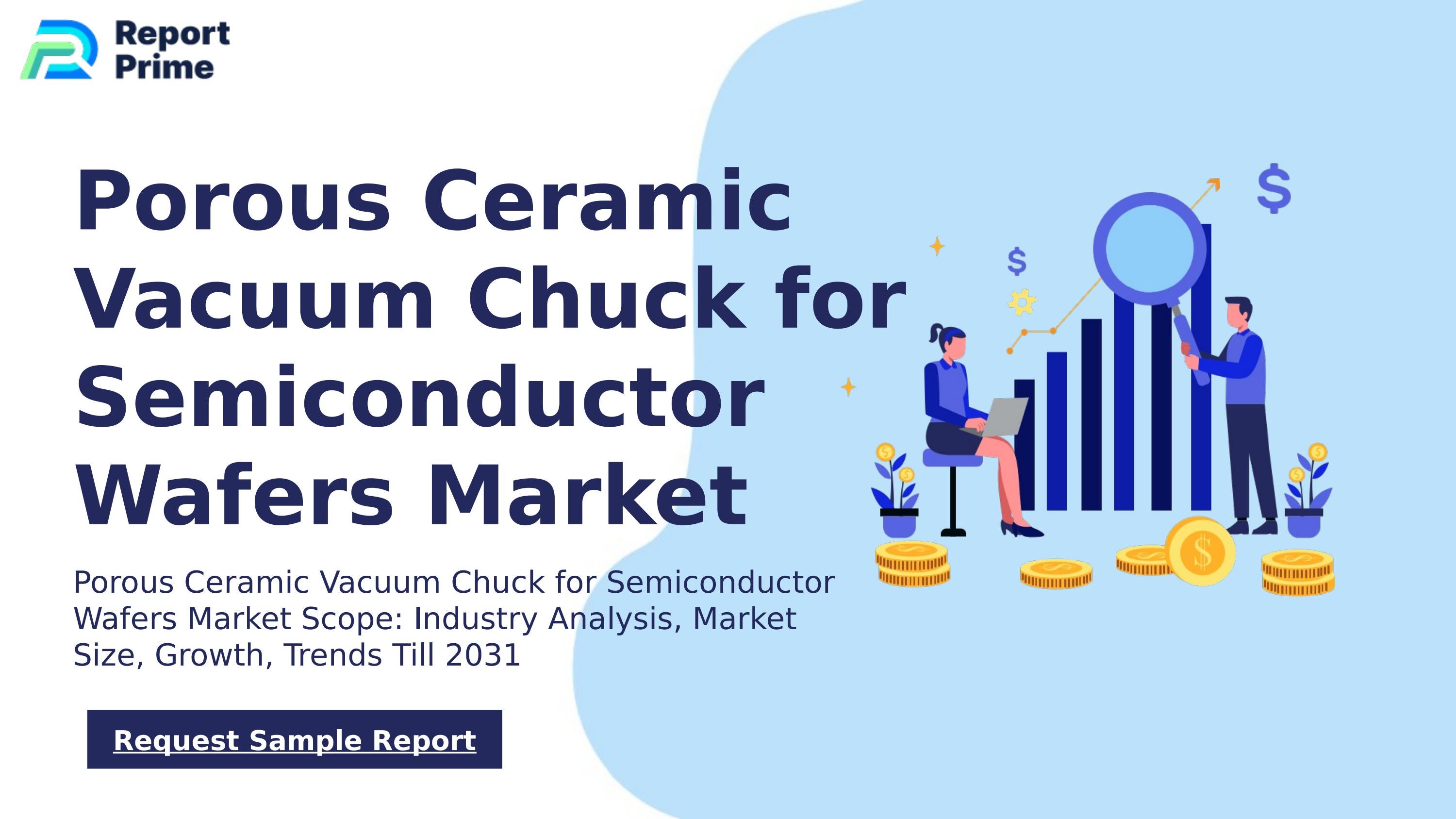 Global Porous Ceramic Vacuum Chuck for Semiconductor Wafers market cagr ...