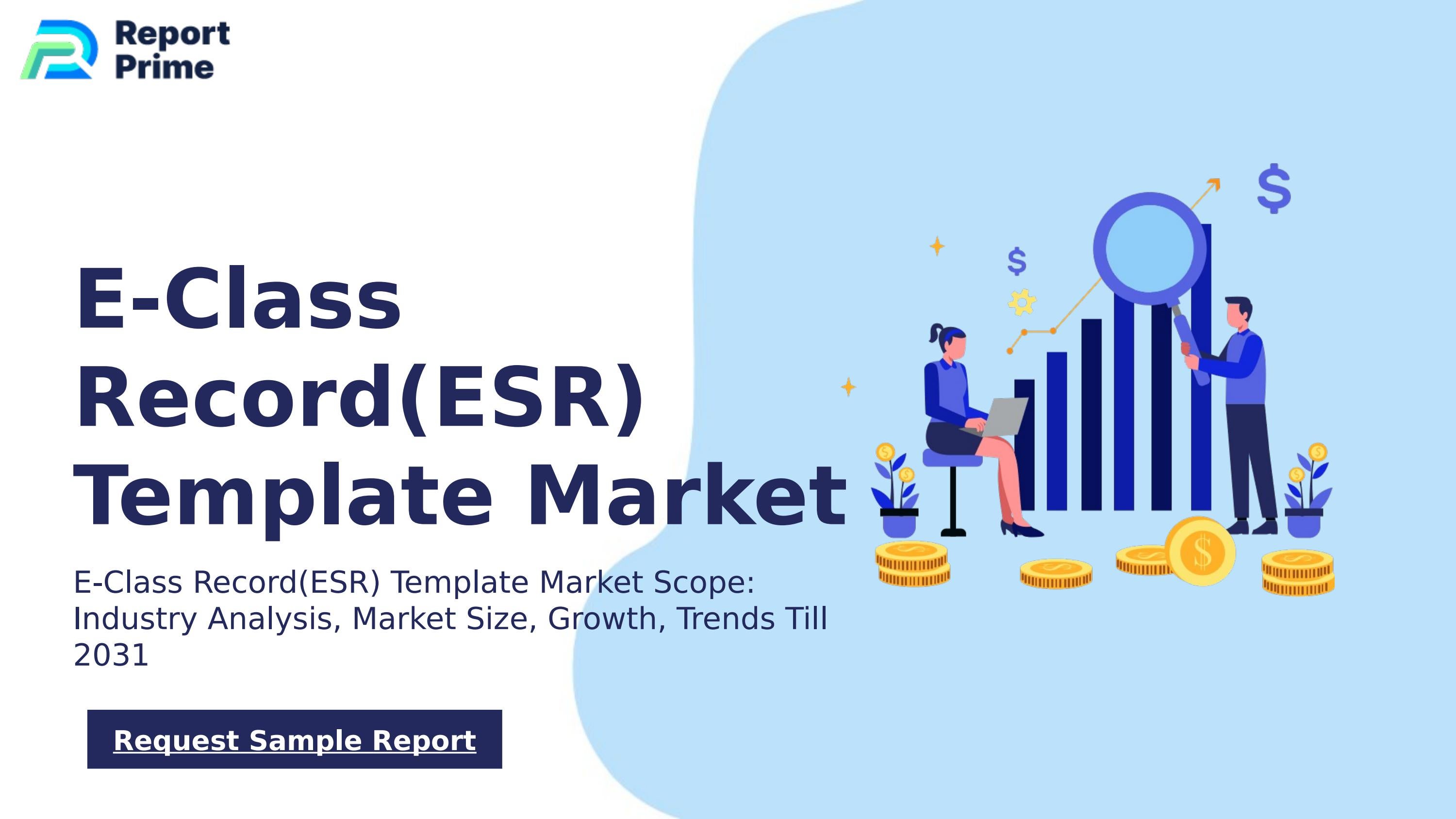 Global E-Class Record(ESR) Template market cagr 7.3% by ReportPrime - Issuu