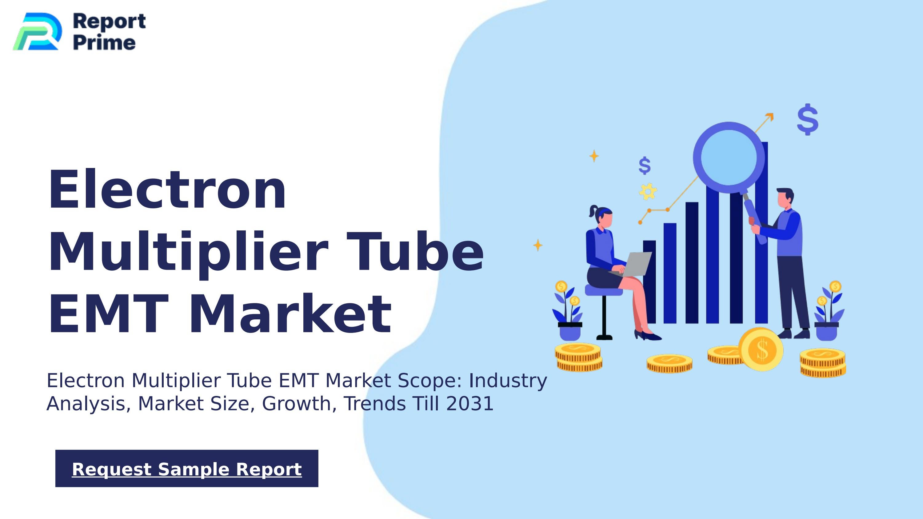 Global Electron Multiplier Tube EMT market cagr 8.80% by ReportPrime ...