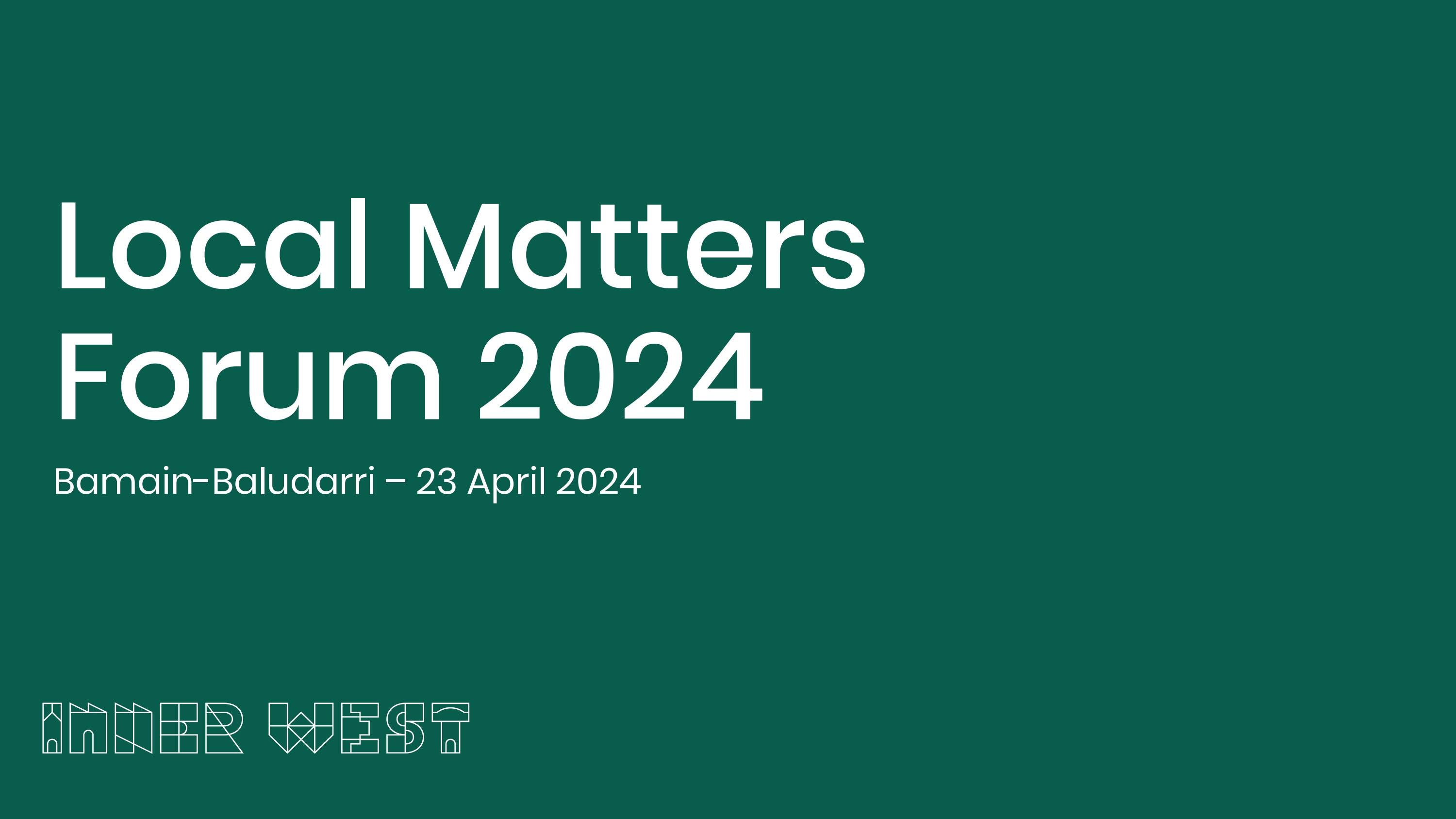 Local Matters Forum Balmain-Baludarri presentation - 23 April 2024 by ...
