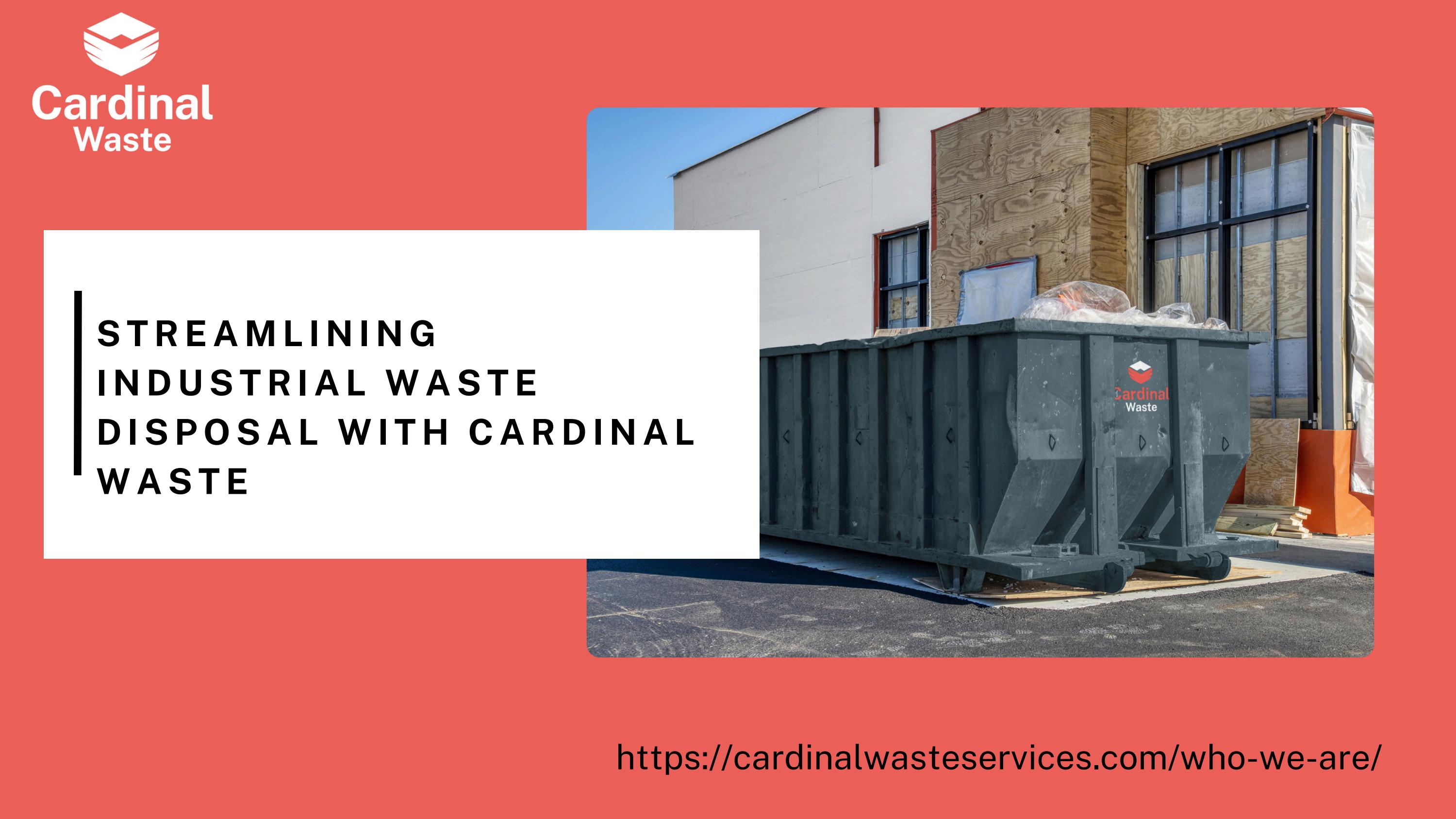 Simplifying Industrial Waste Disposal with Cardinal Waste by Cardinal ...