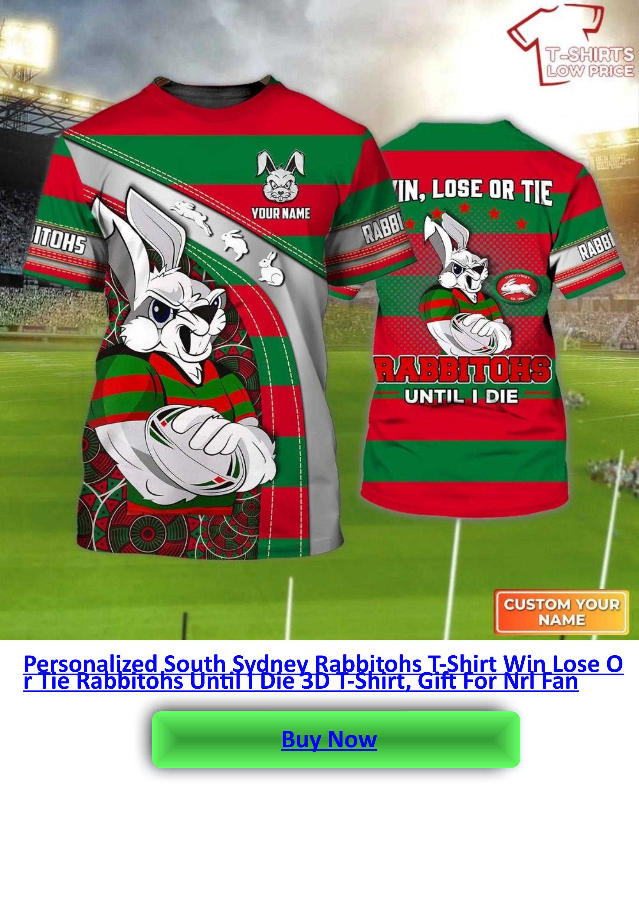 Personalized South Sydney Rabbitohs T-Shirt Win Lose Or Tie Rabbitohs ...