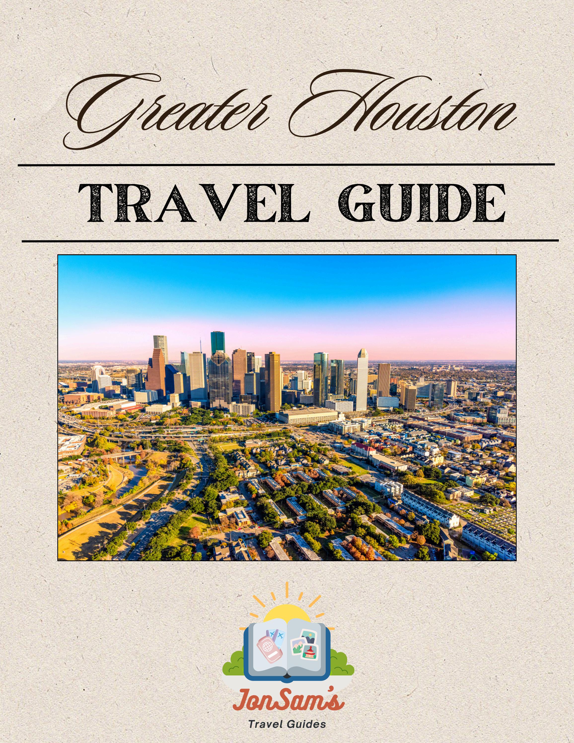 Greater Houston Travel Guide by JonSam Tourism Guides - Issuu