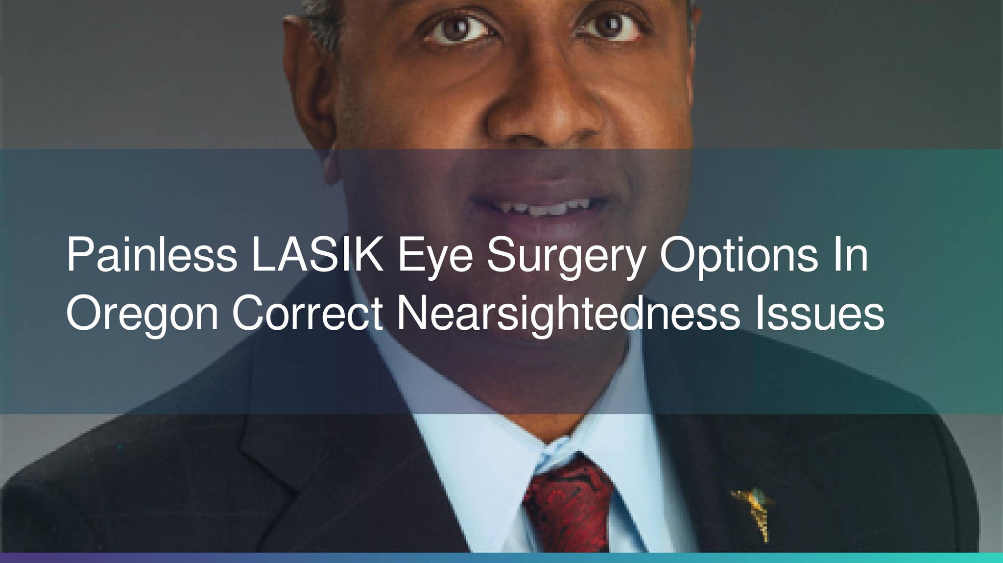Painless LASIK Eye Surgery Options In Oregon Correct Nearsightedness ...