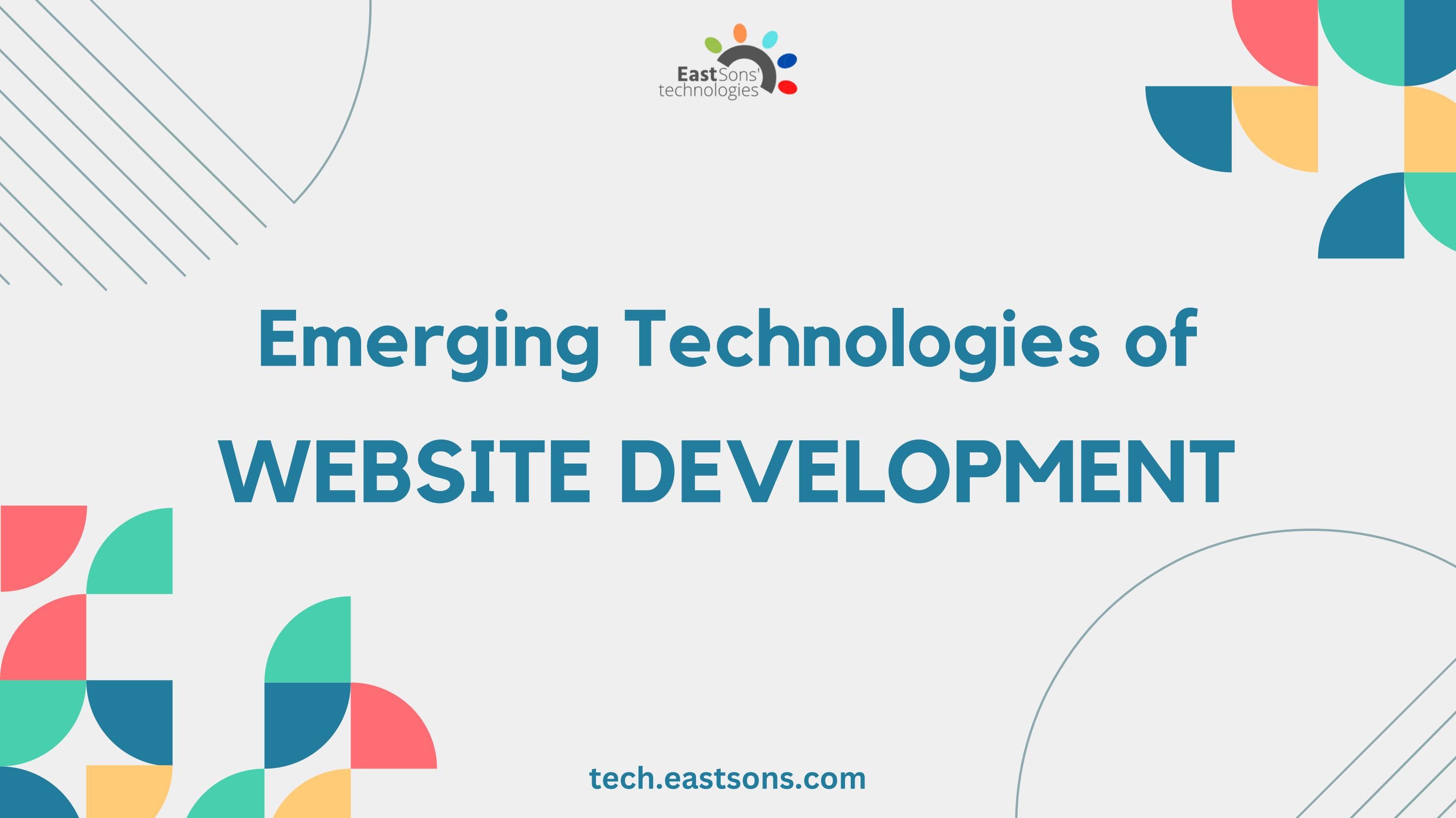 Emerging Technologies for Website Development by EastSons Technologies - Issuu