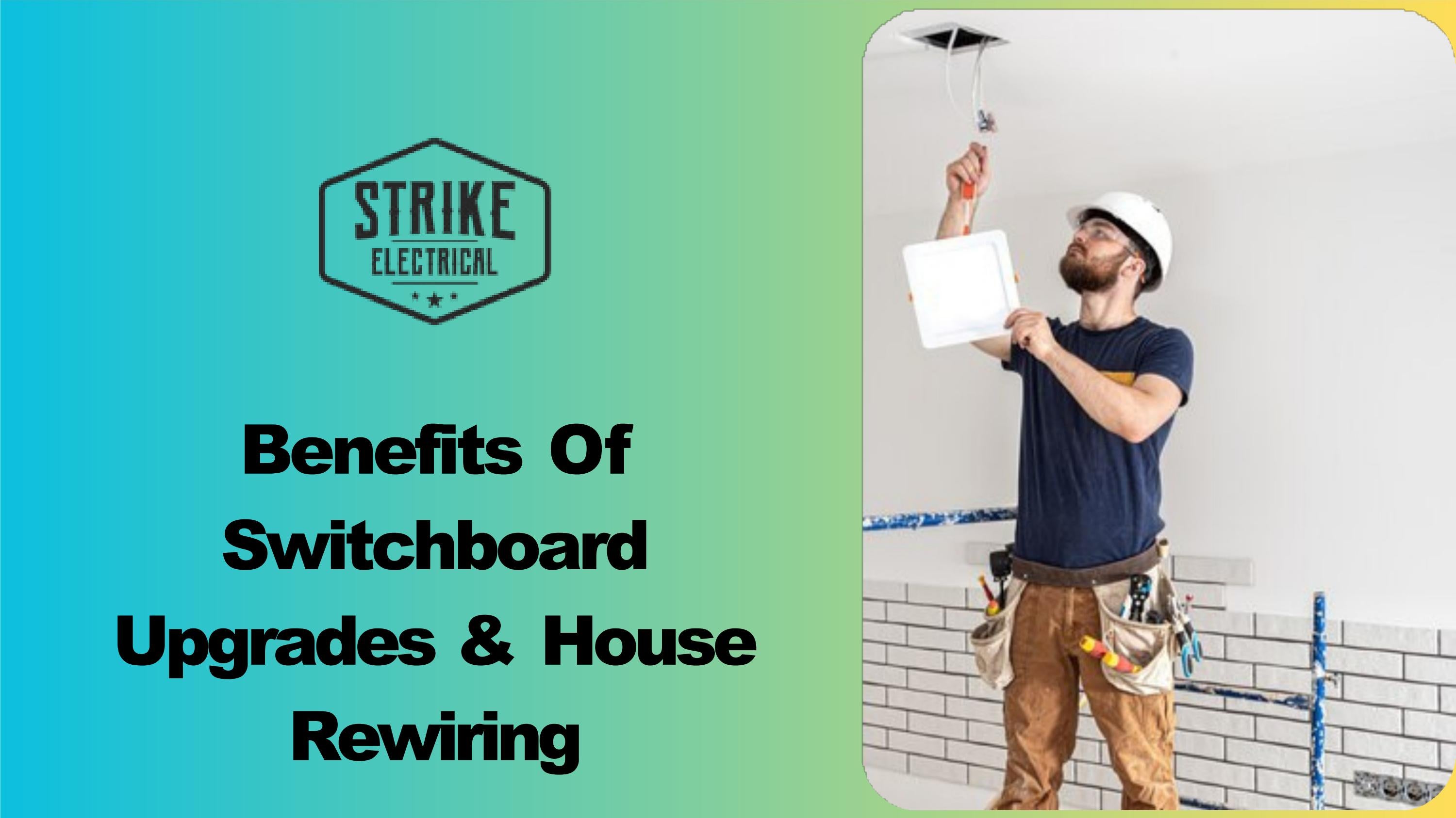 Benefits Of Switchboard Upgrades & House Rewiring by Strike Electrical ...