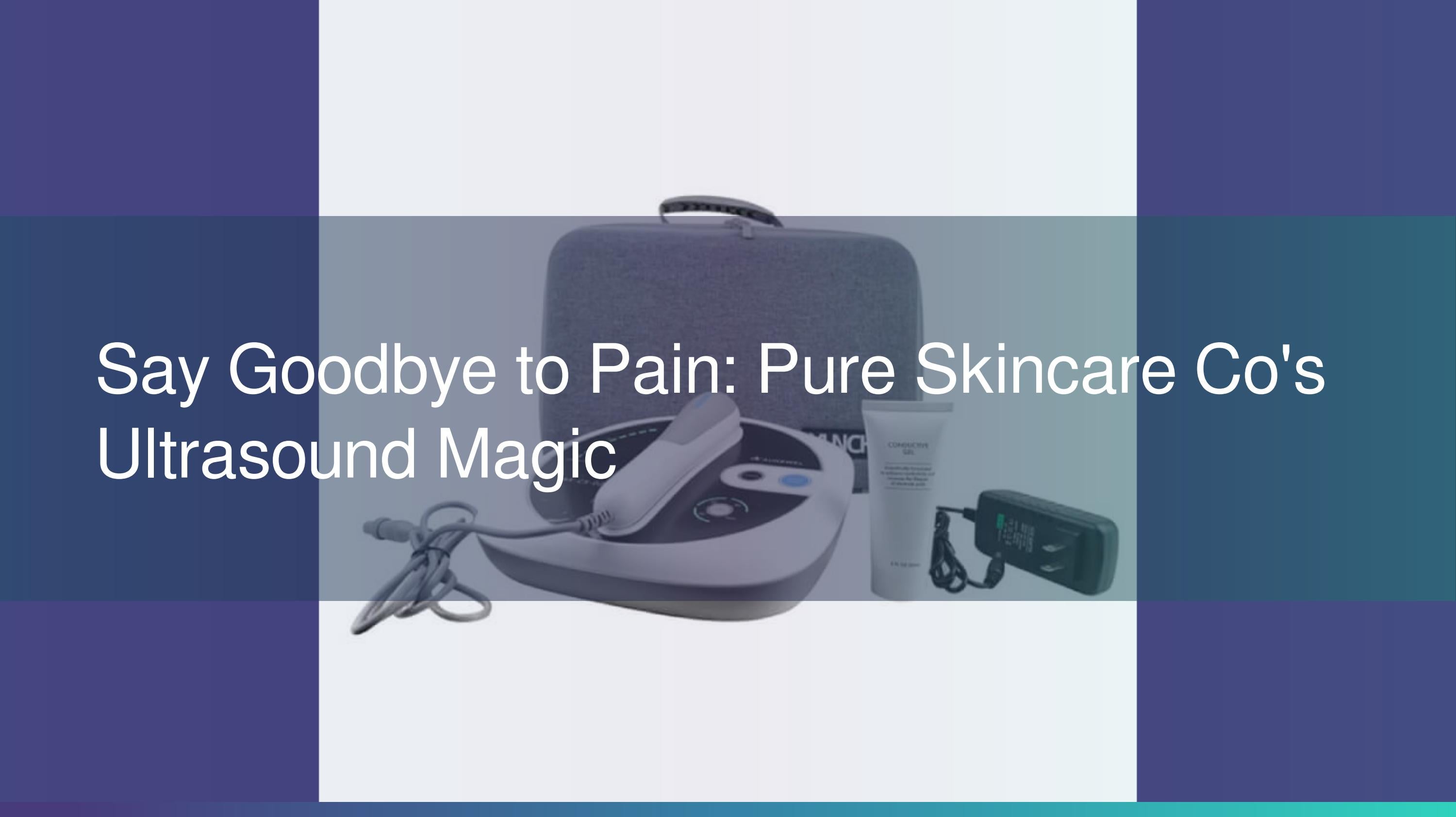 Pure Skincare Co Launches Revolutionary Ultrasound Pain Relief Device ...