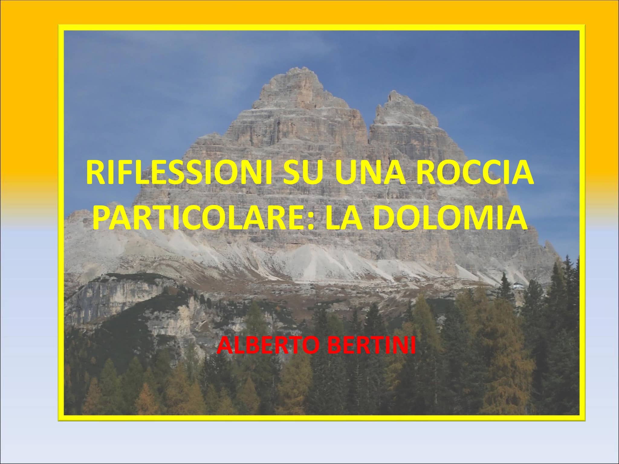 ALBERTO BERTINI - DOLOMIA, RIFLESSIONI SU UNA ROCCIA PARTICOLARE by ...