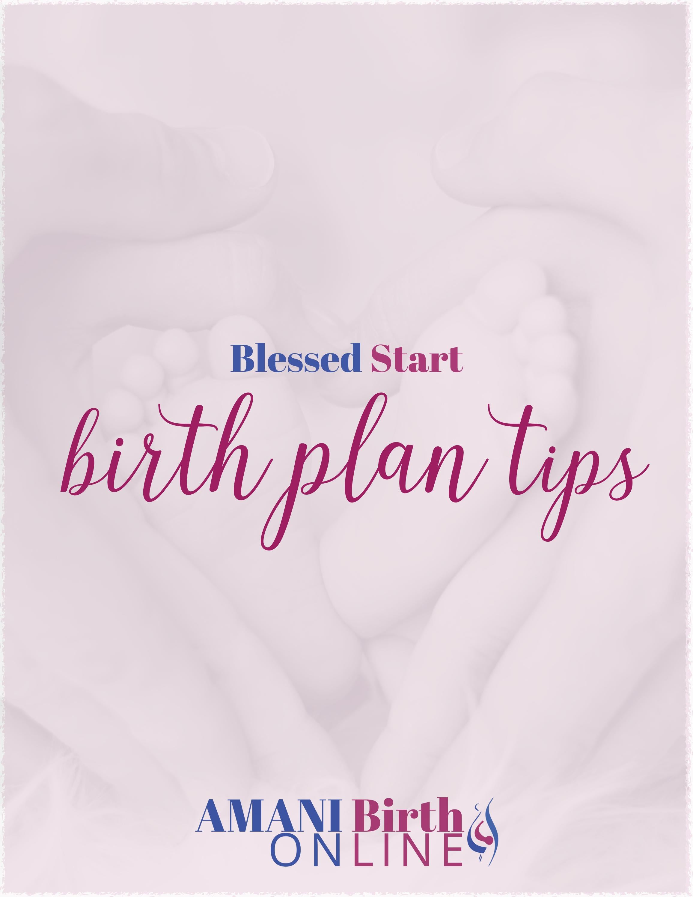 AMANI Birth: Blessed Start: Birth Plan Tips by AMANI_Birth - Issuu