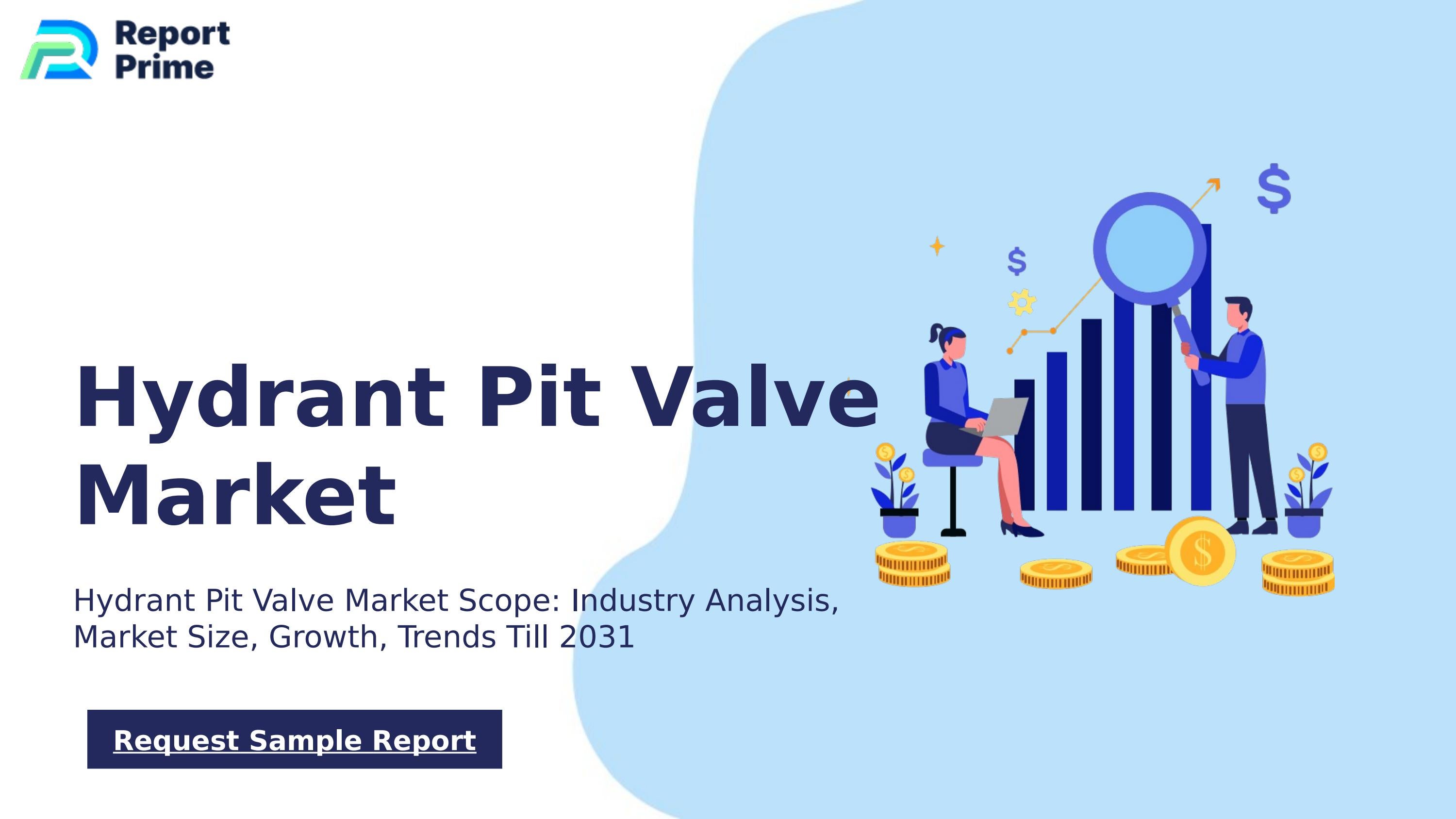 Global Hydrant Pit Valve market cagr 13.9% by ReportPrime - Issuu