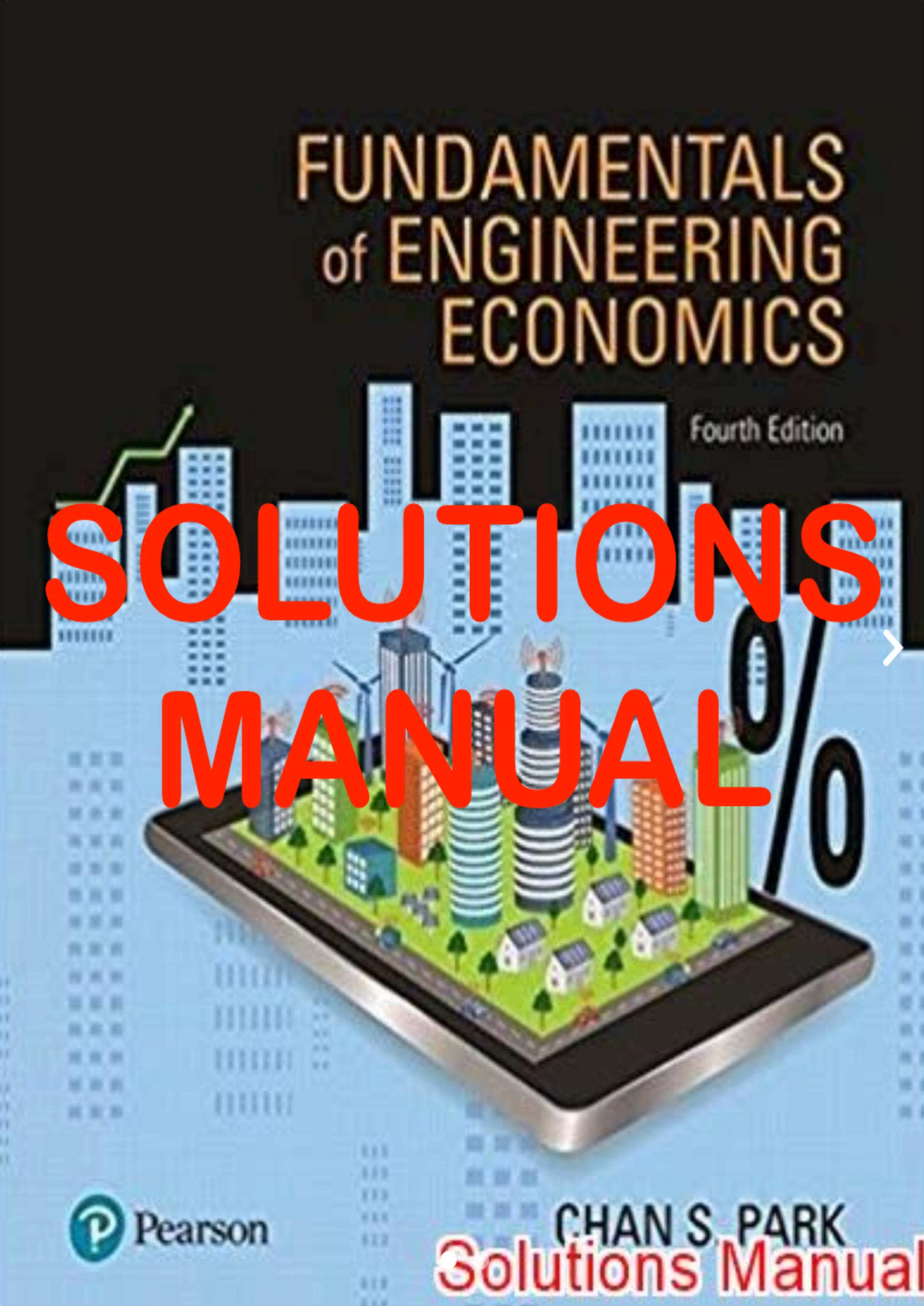 SOLUTIONS MANUAL for Fundamentals of Engineering Economics, 4e Chan Park by digitaldownload87 ...