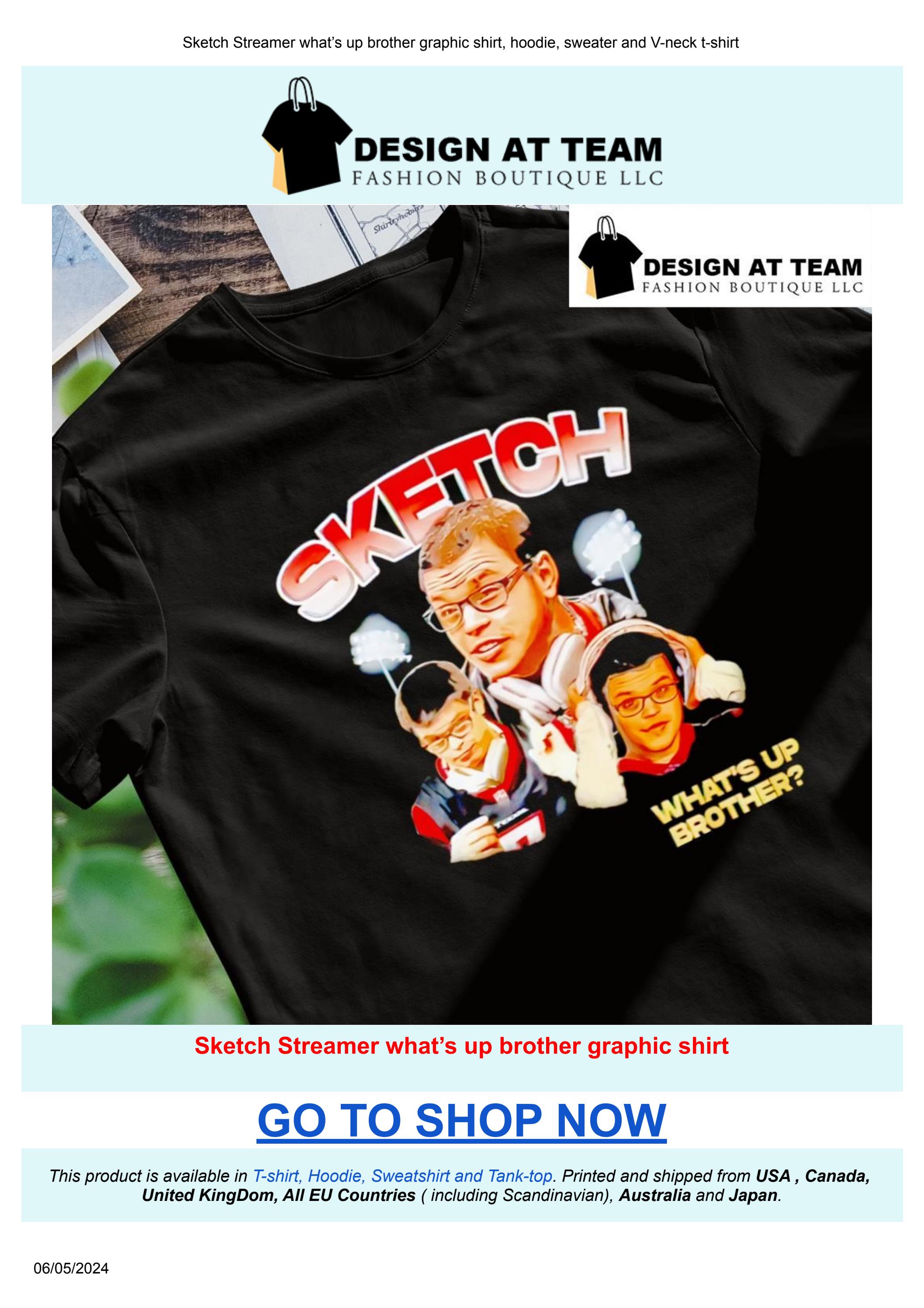 Sketch Streamer what’s up brother graphic shirt by Design AT Shop - Issuu
