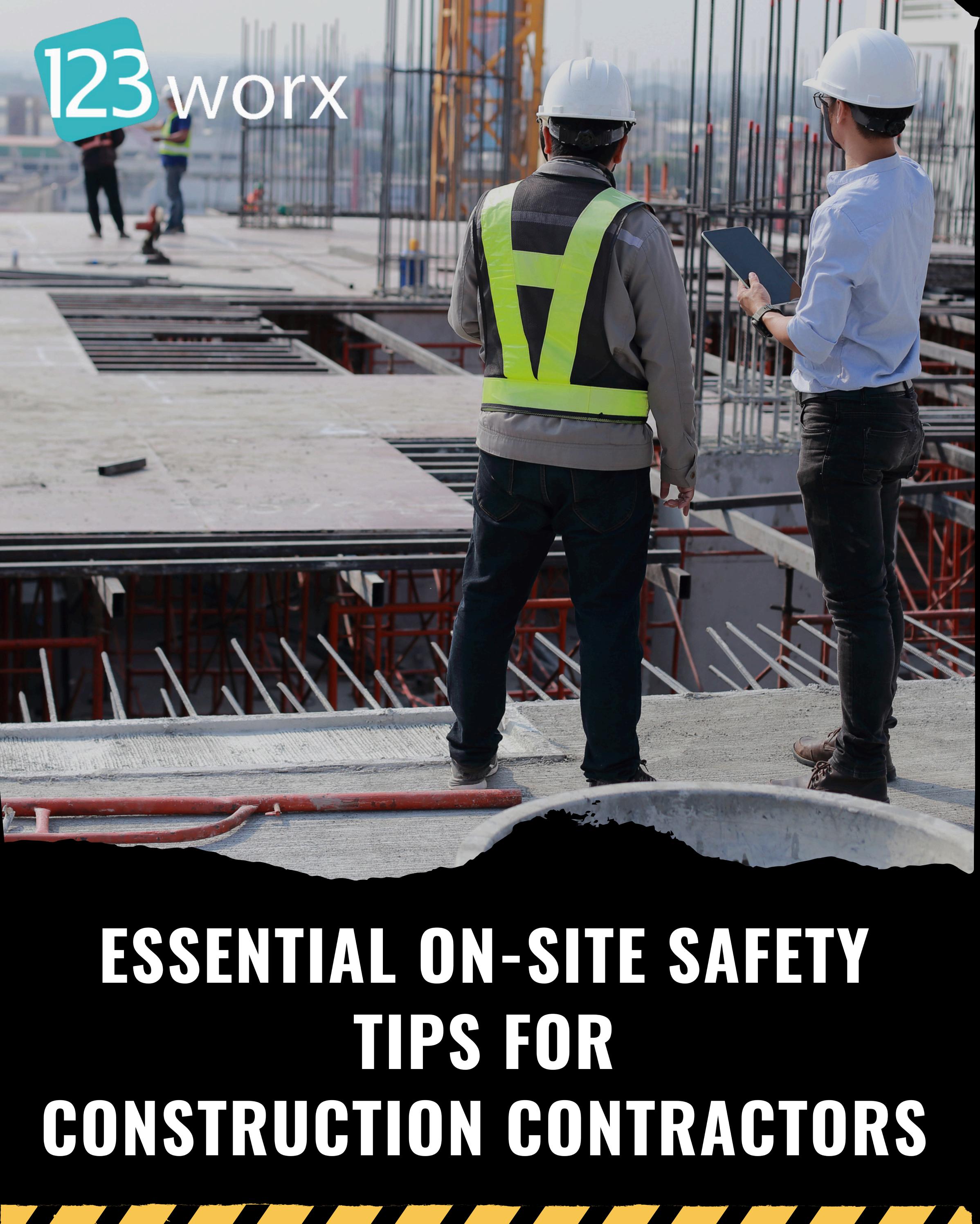 Essential On-Site Safety Tips for Construction Contractors by 123worx ...