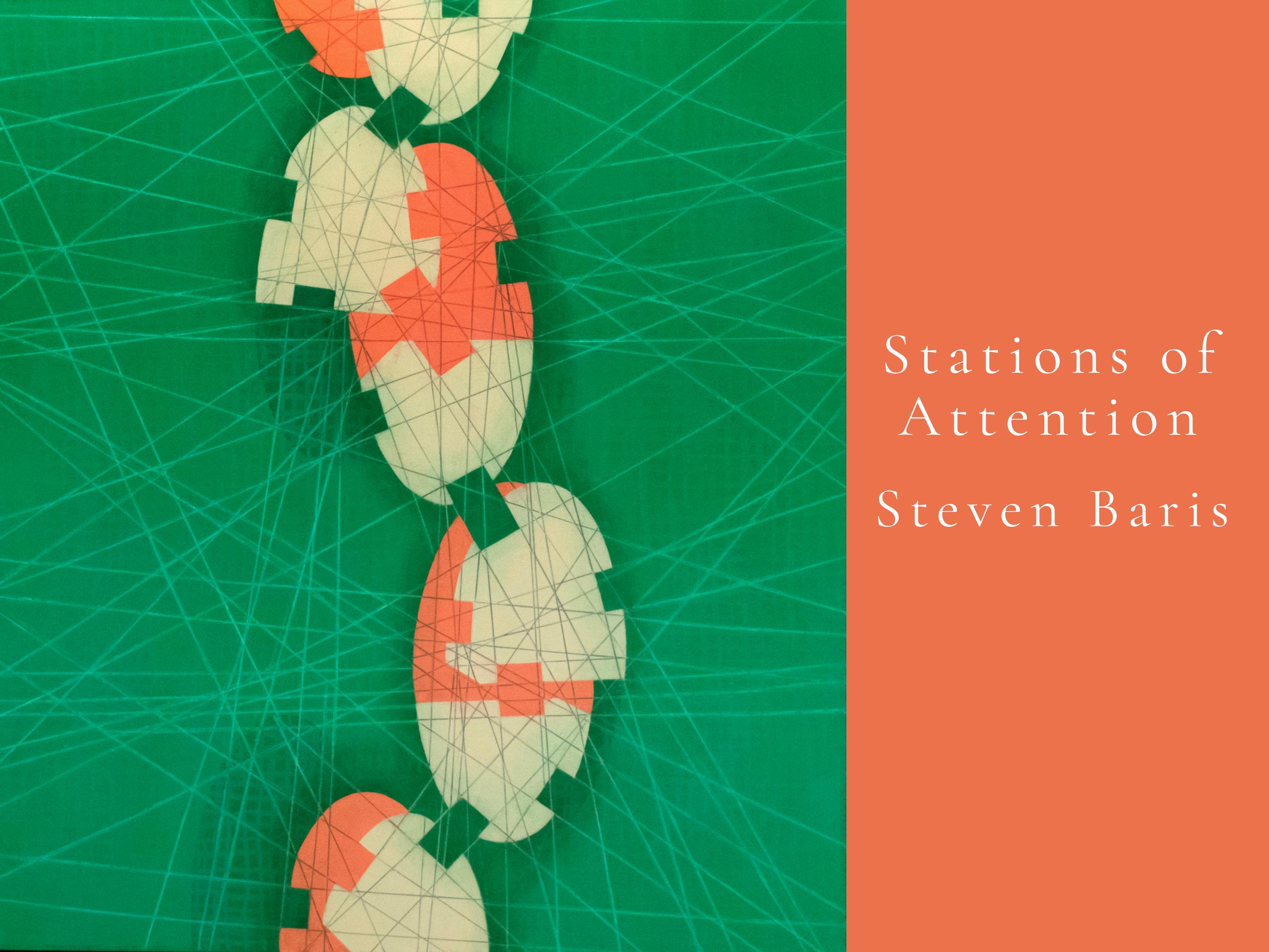 STEVEN BARIS: Stations of Attention by Kathryn Markel Fine Arts - Issuu