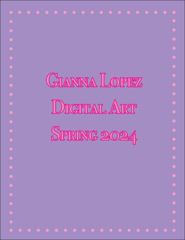 Gianna Lopez- Digital Art Magazine by Gianna Lopez - Issuu