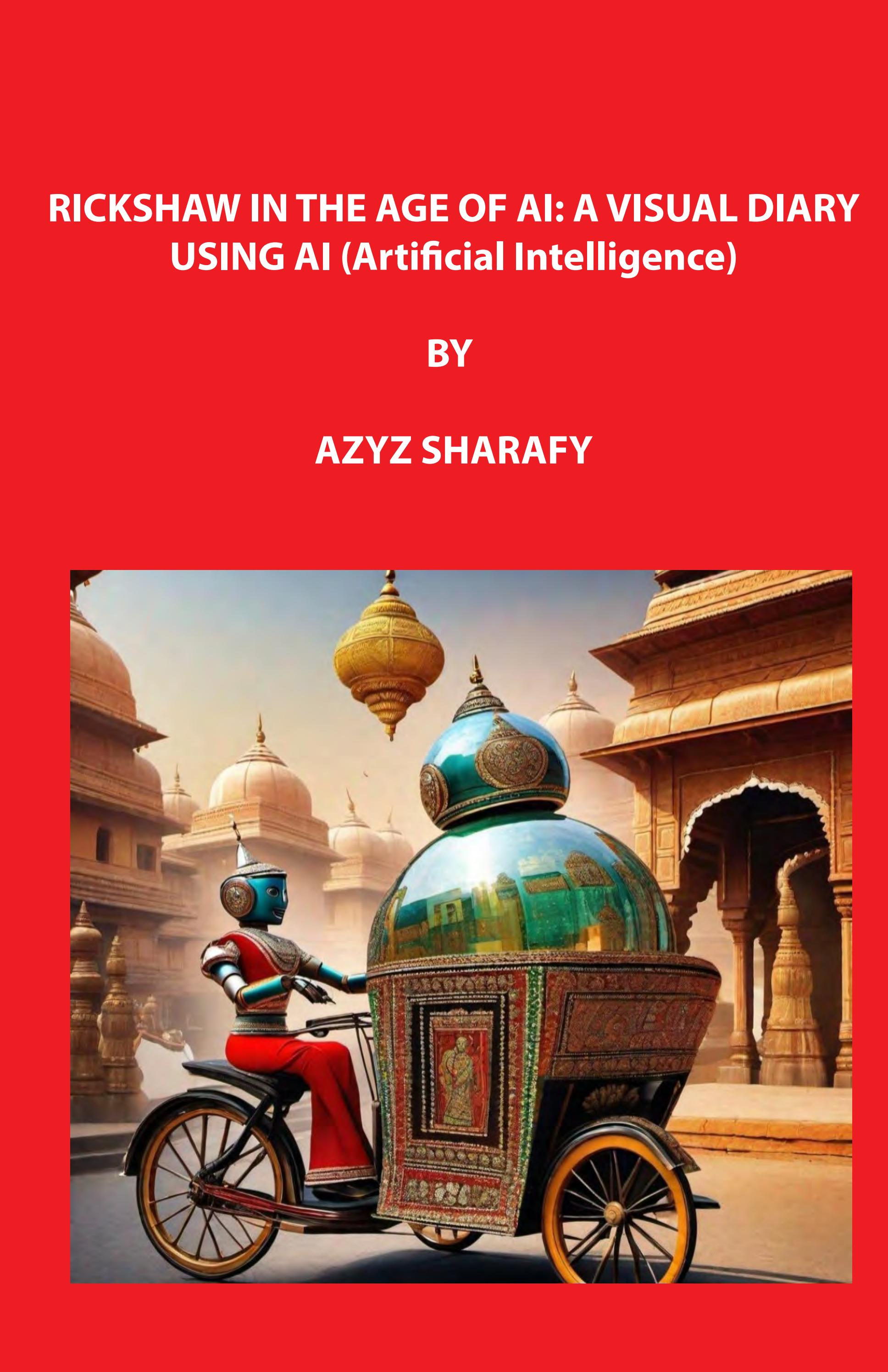 RICKSHAW IN THE AGE OF AI: A VIAUL DIARY USING AI by Sharafy Art - Issuu