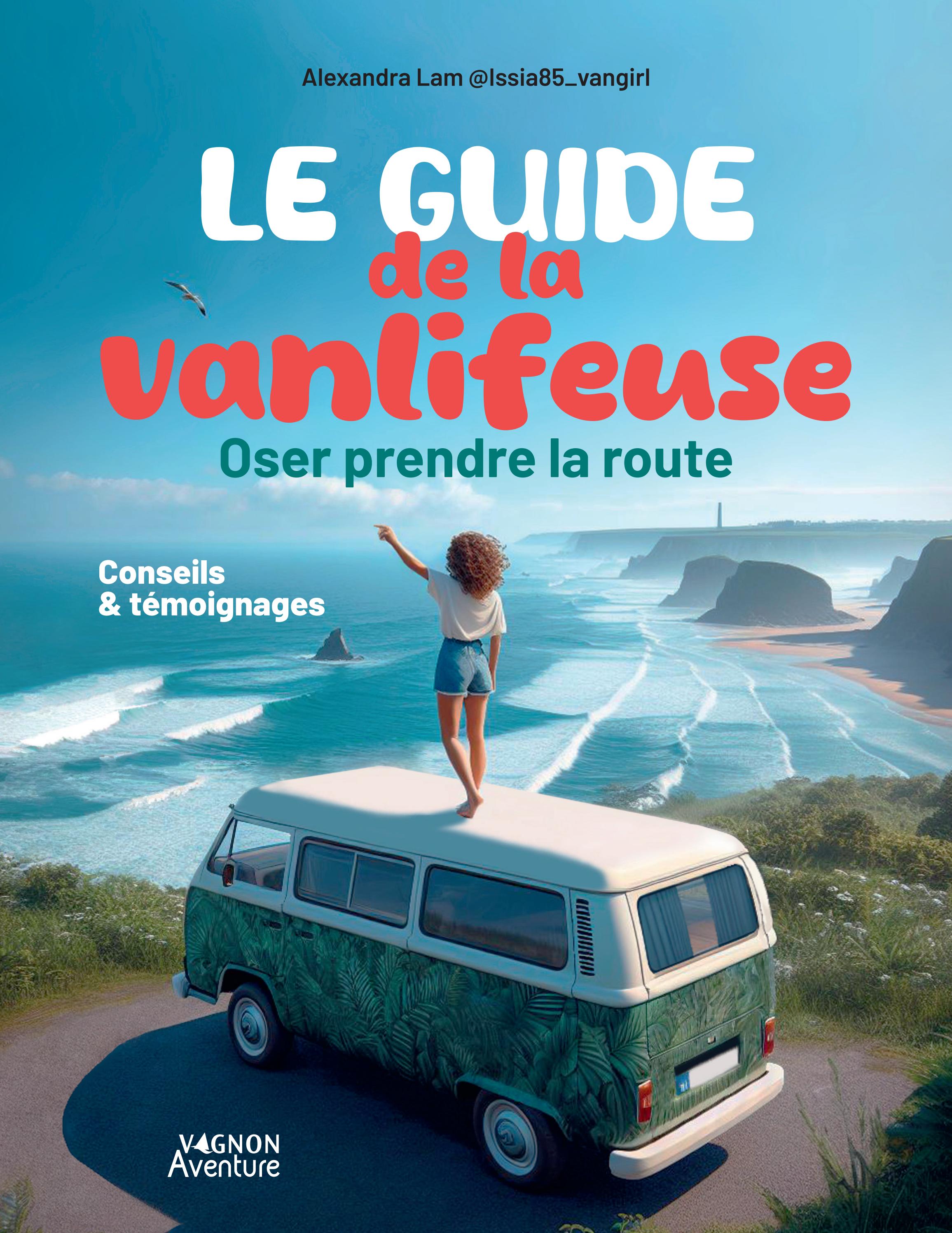 Le guide de la vanlifeuse - Oser prendre la route by Fleurus Editions - Issuu