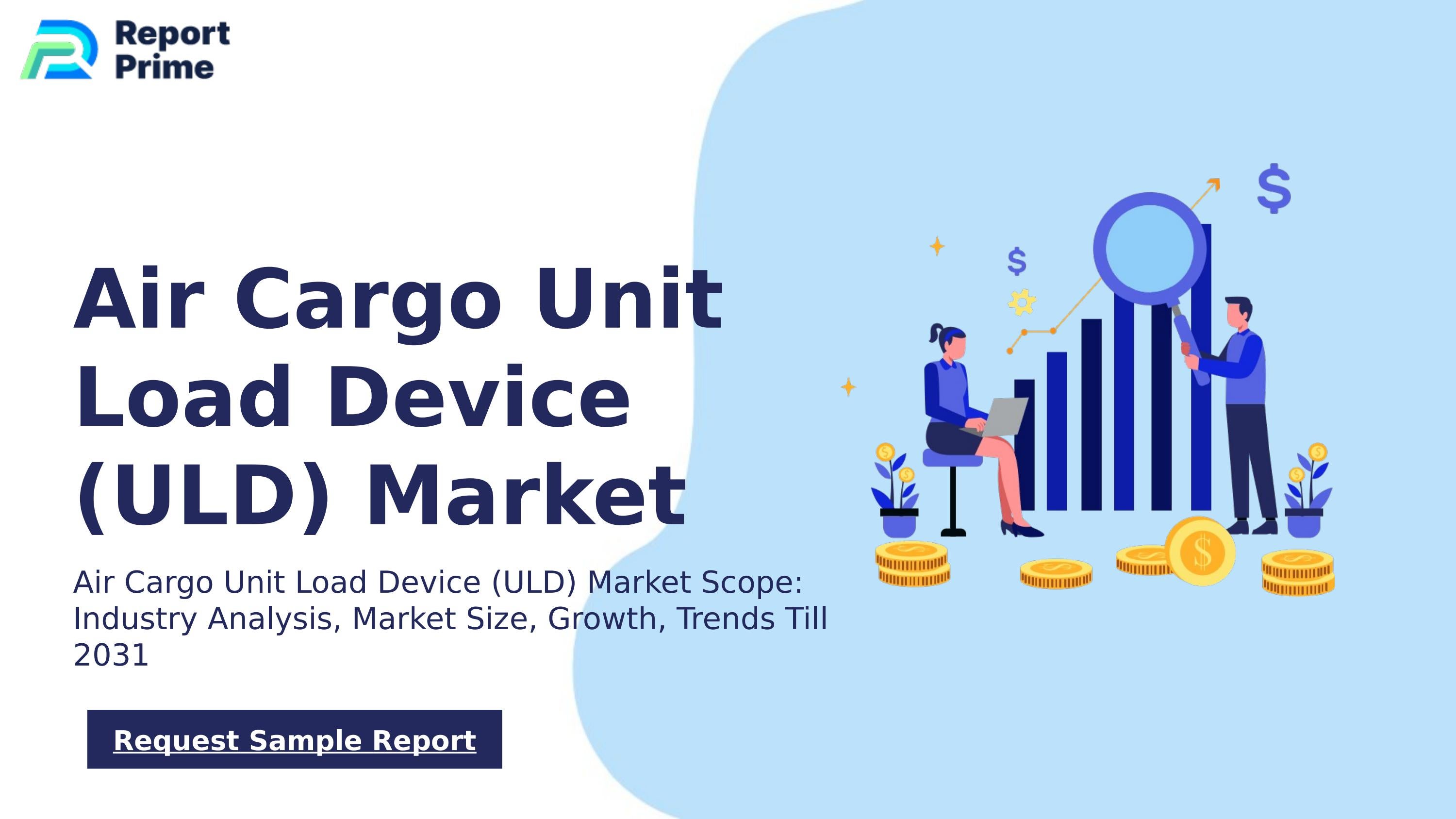 Global Air Cargo Unit Load Device (ULD) market cagr 7.2% by ReportPrime ...