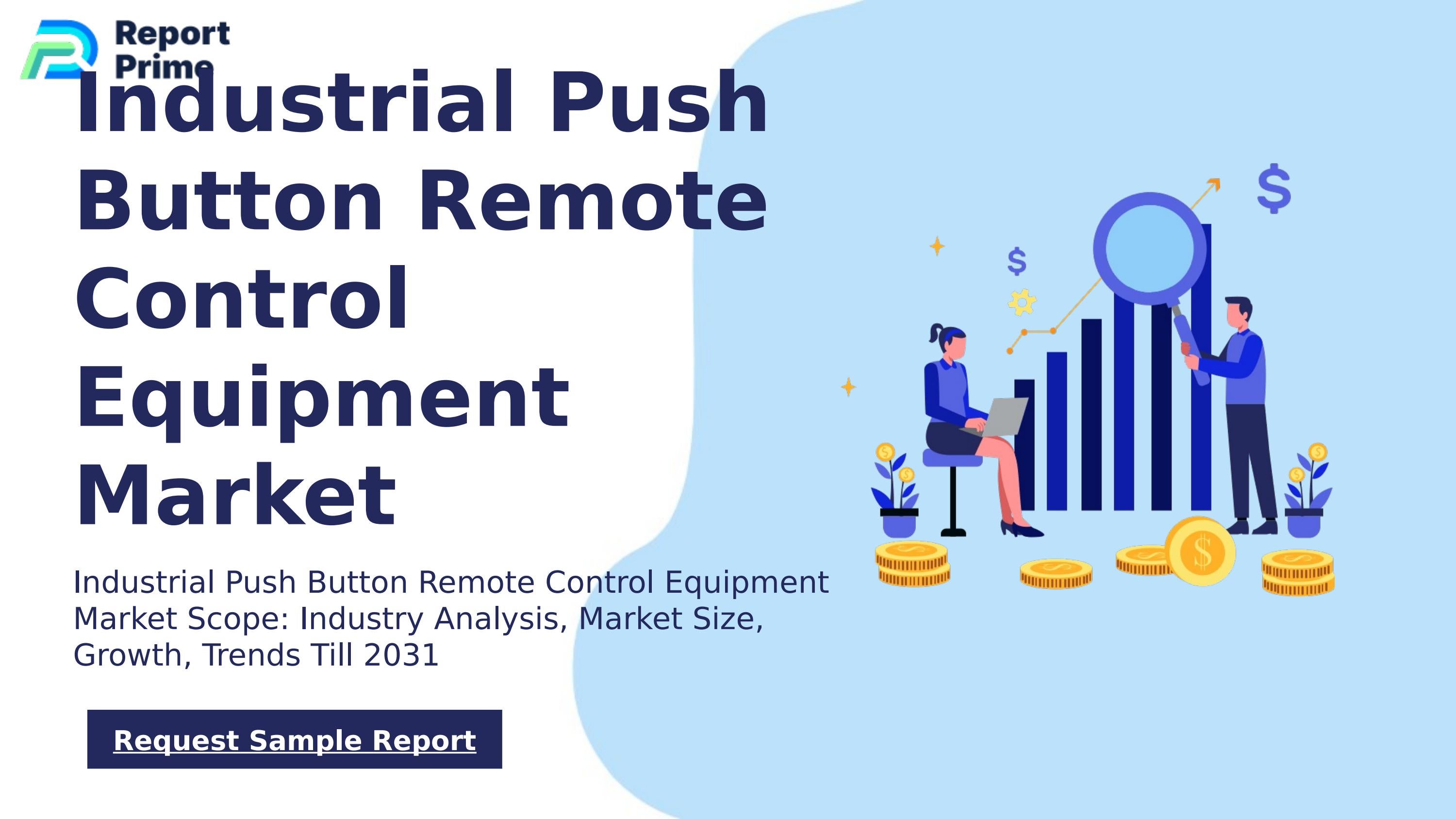 Global Industrial Push Button Remote Control Equipment market cagr 7.9% ...