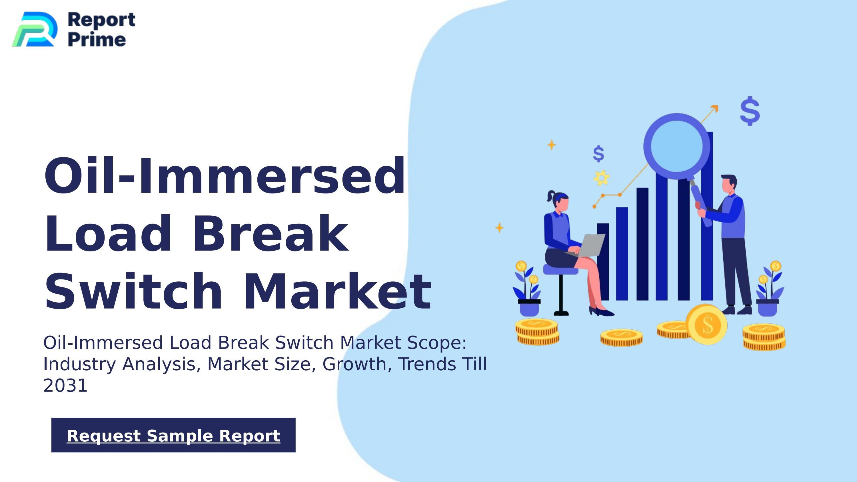 Global Oil-Immersed Load Break Switch market cagr 13.5% by ReportPrime ...