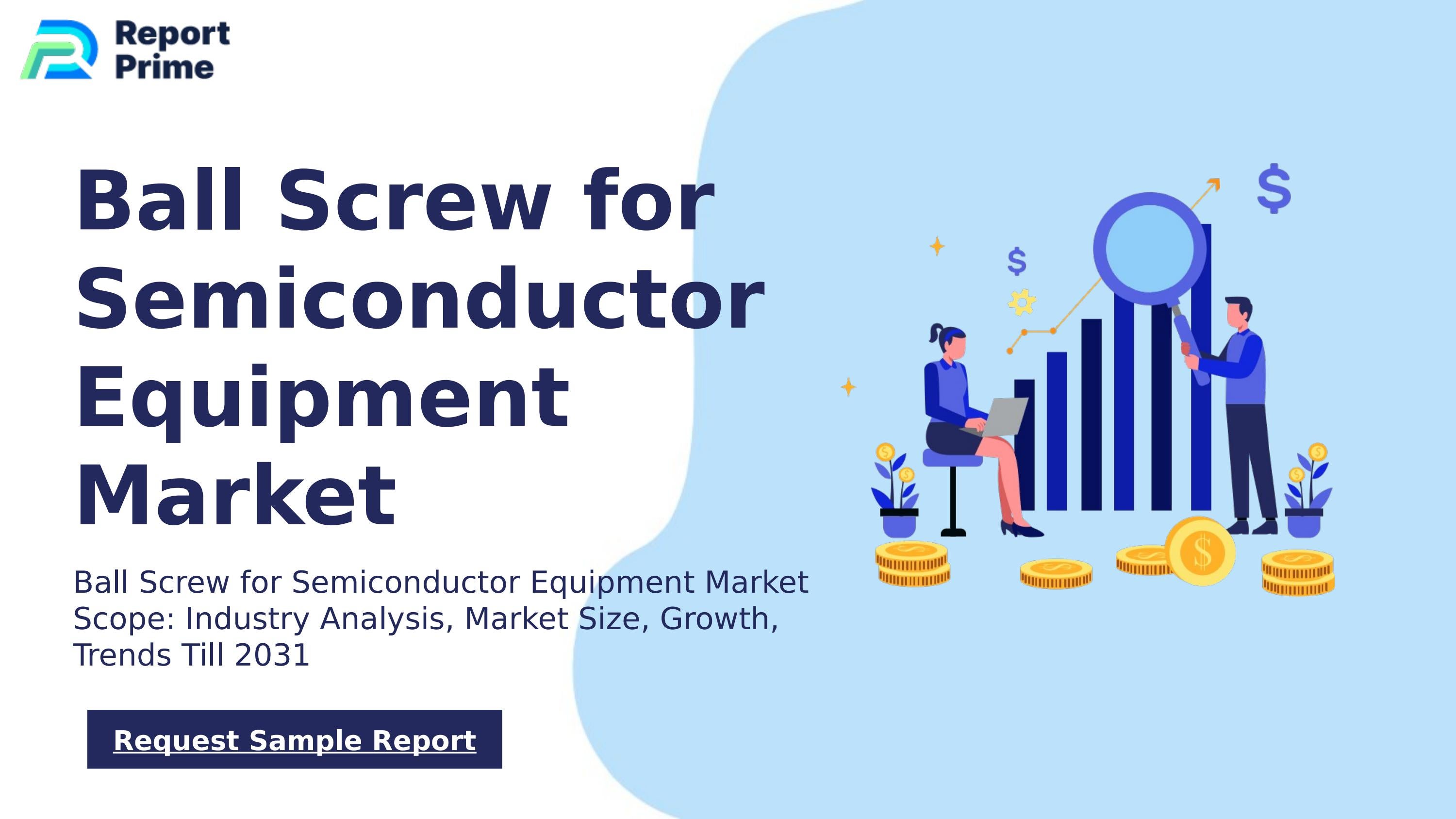 Global Ball Screw for Semiconductor Equipment market cagr 6.0% by ...