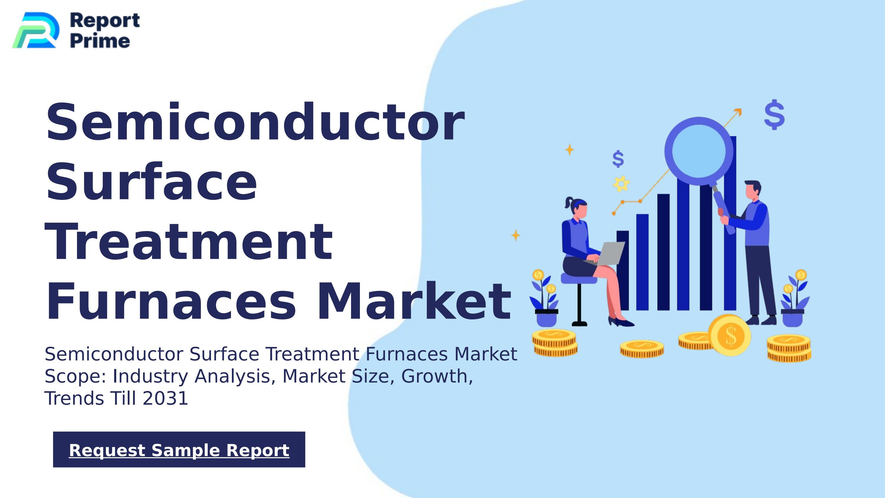Global Semiconductor Surface Treatment Furnaces market cagr 10.3% by ...