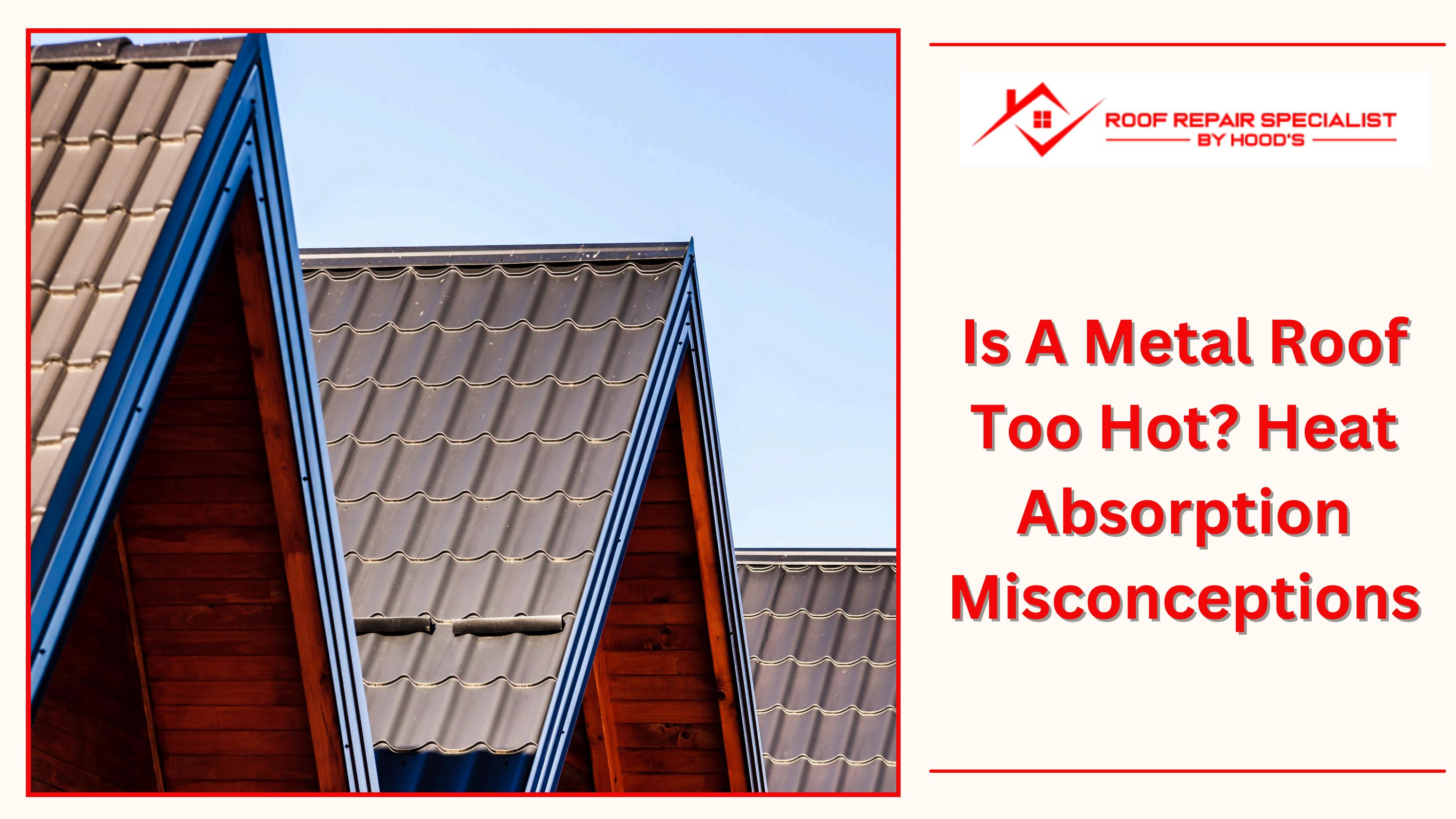 Is A Metal Roof Too Hot? Heat Absorption Misconceptions by Harrisdavis ...