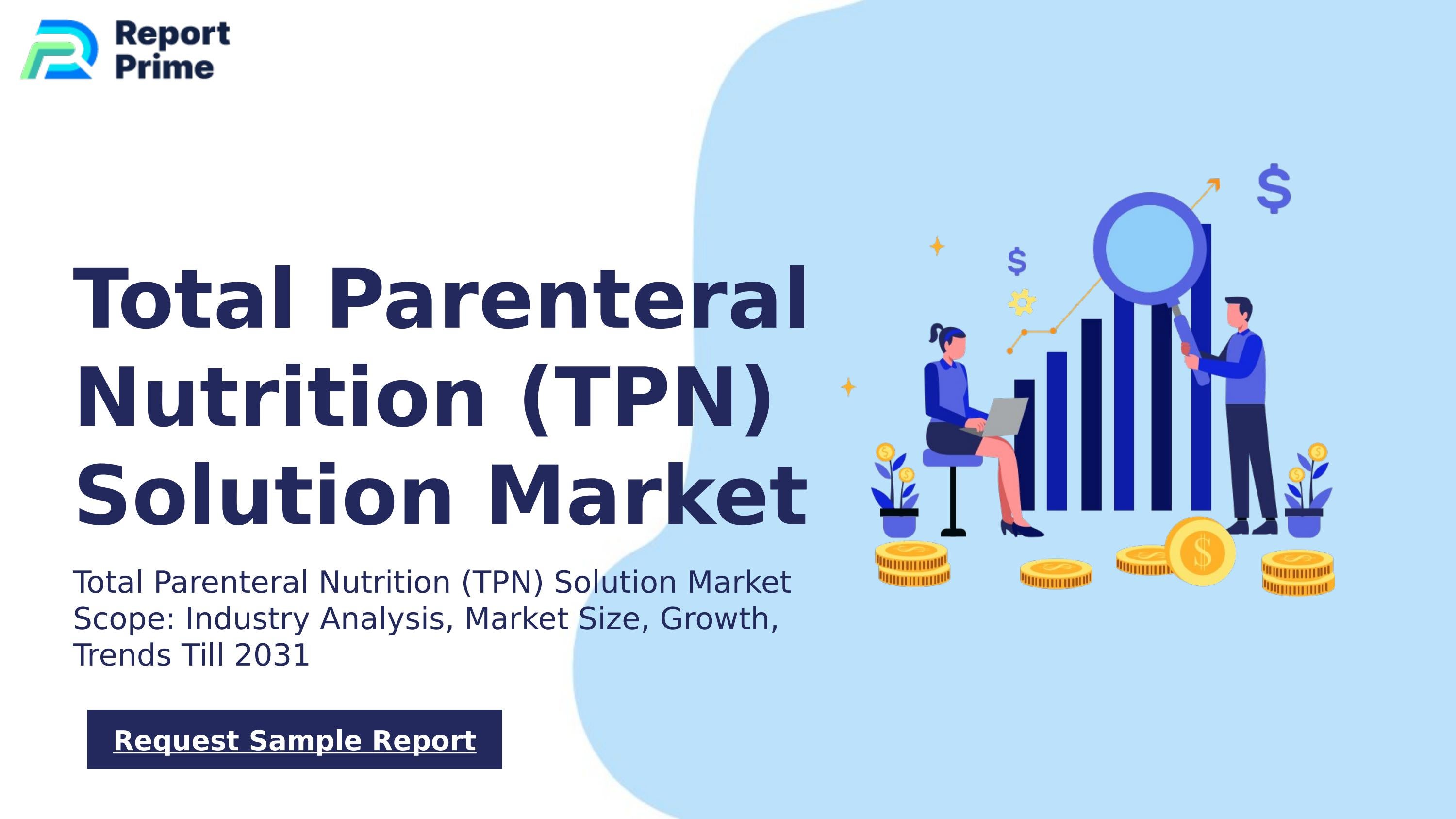 Global Total Parenteral Nutrition (TPN) Solution market cagr 7.5% by ...