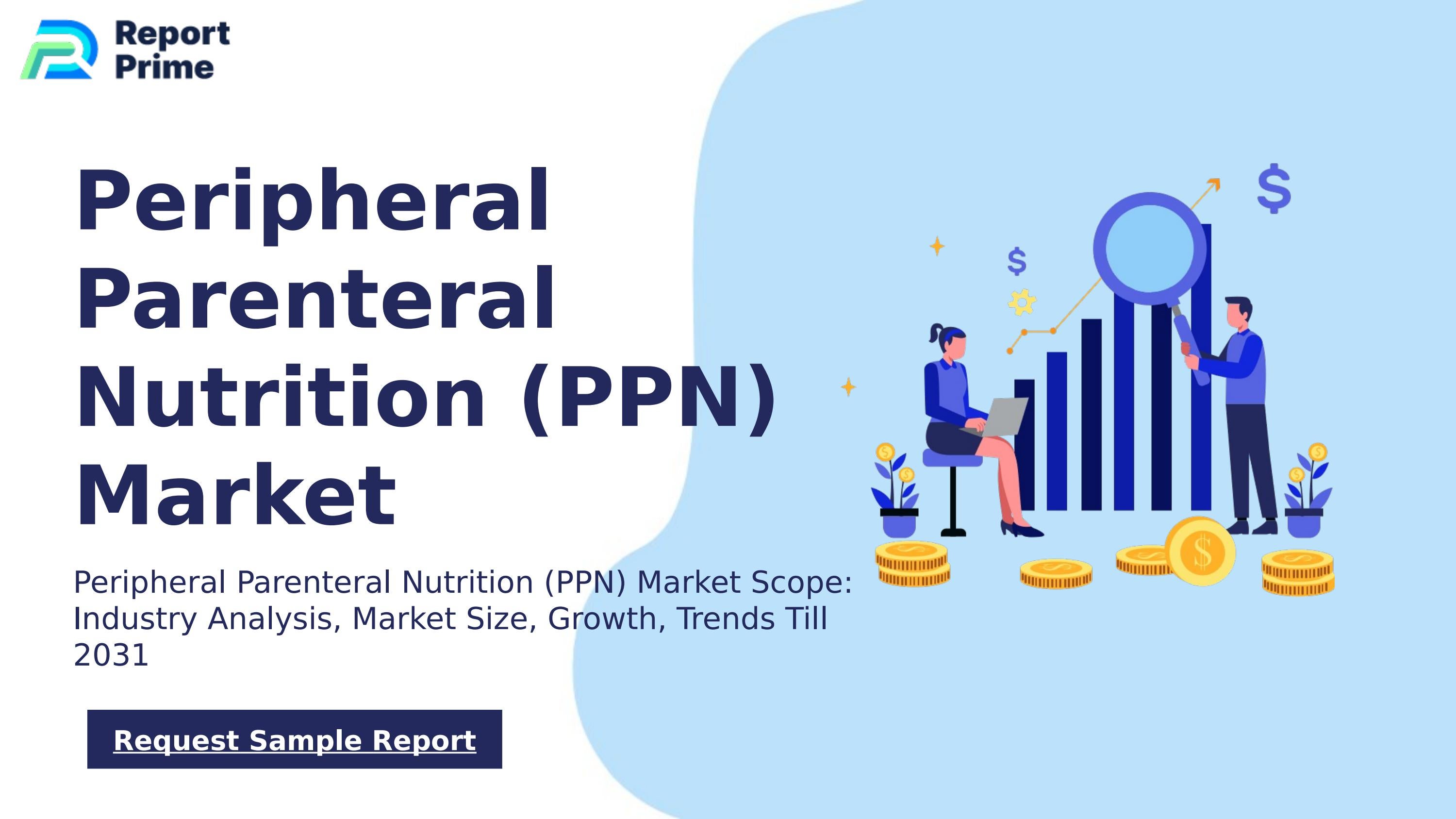Global Peripheral Parenteral Nutrition (PPN) market cagr 7.6% by ...