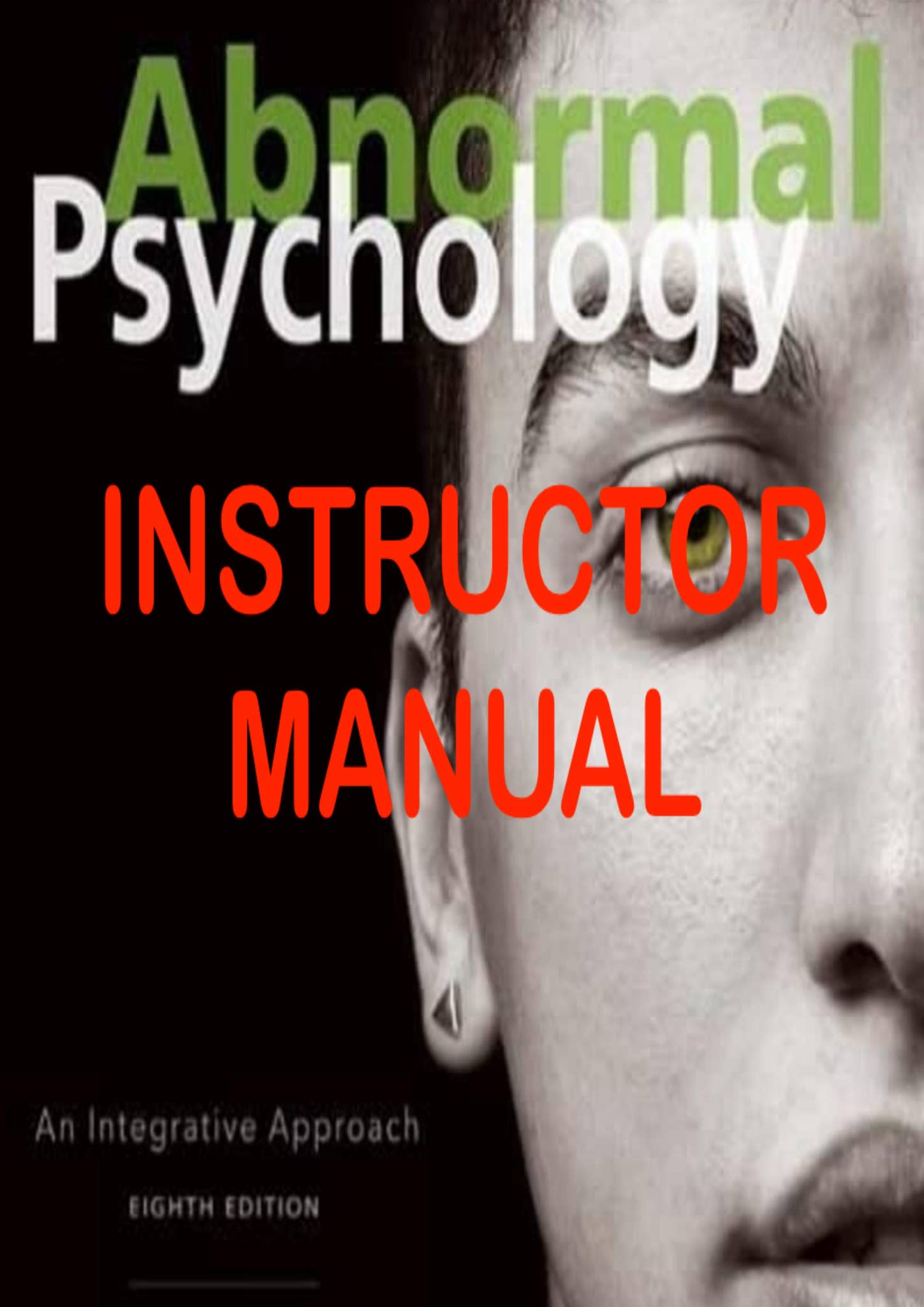 INSTRUCTOR MANUAL FOR Abnormal Psychology An Integrative Approach, 8e ...