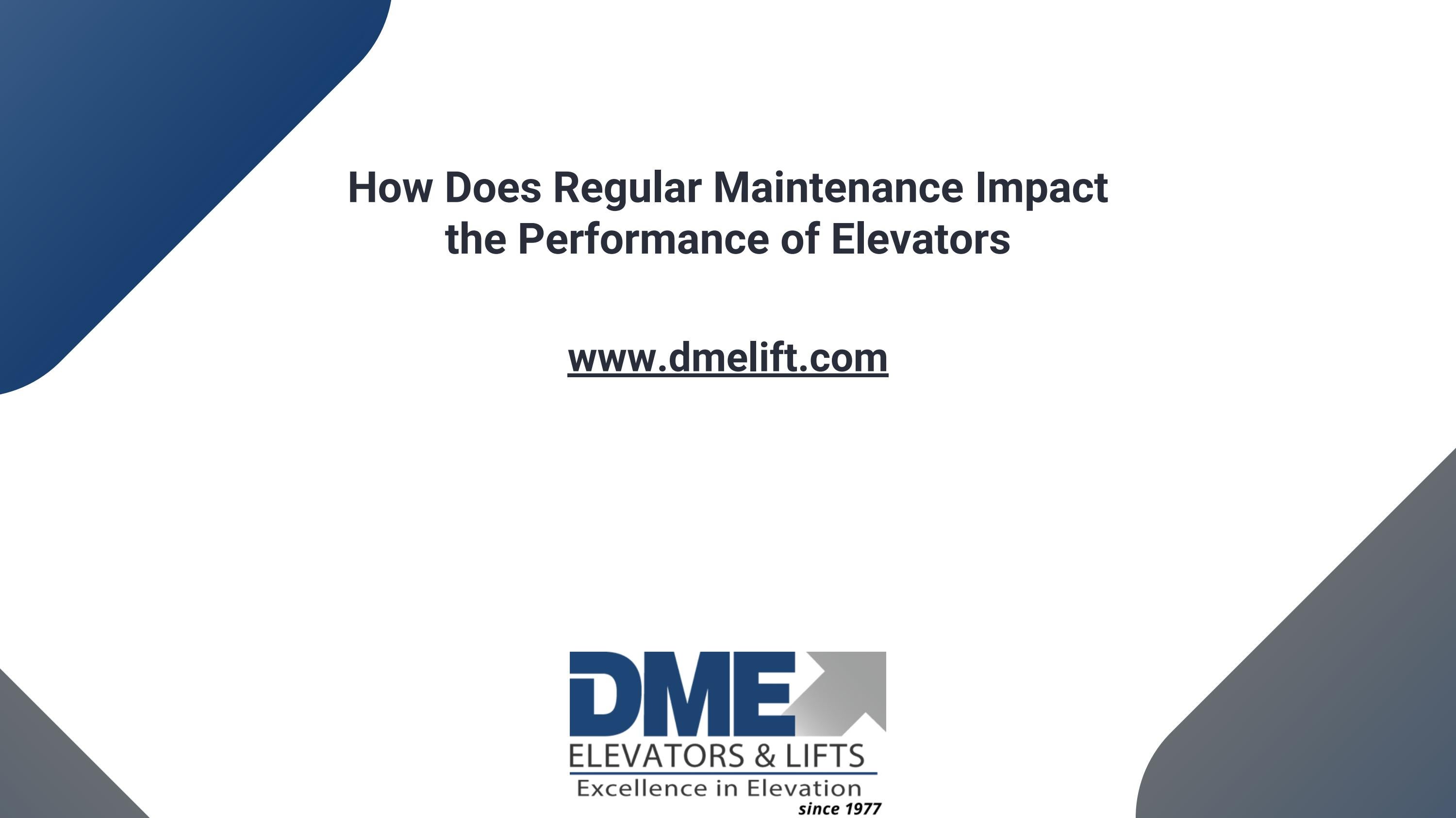 How Does Regular Maintenance Impact the Performance of Elevators by DME ...