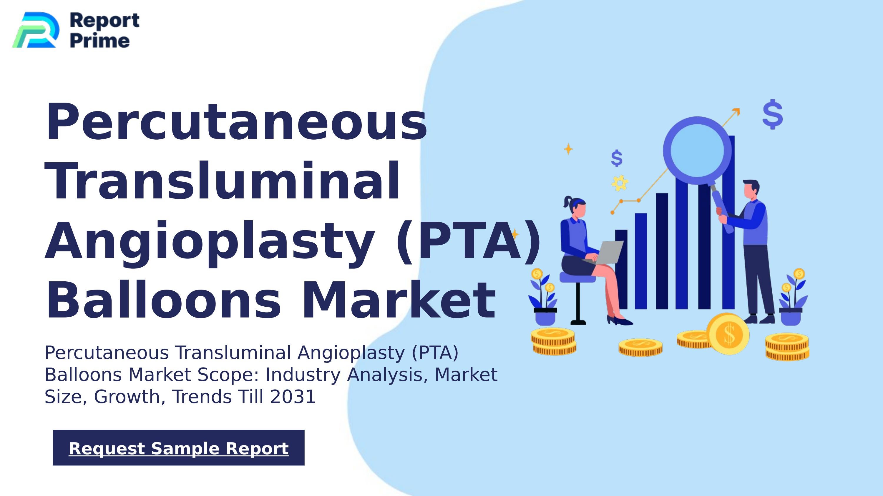 Global Percutaneous Transluminal Angioplasty (PTA) Balloons market cagr ...