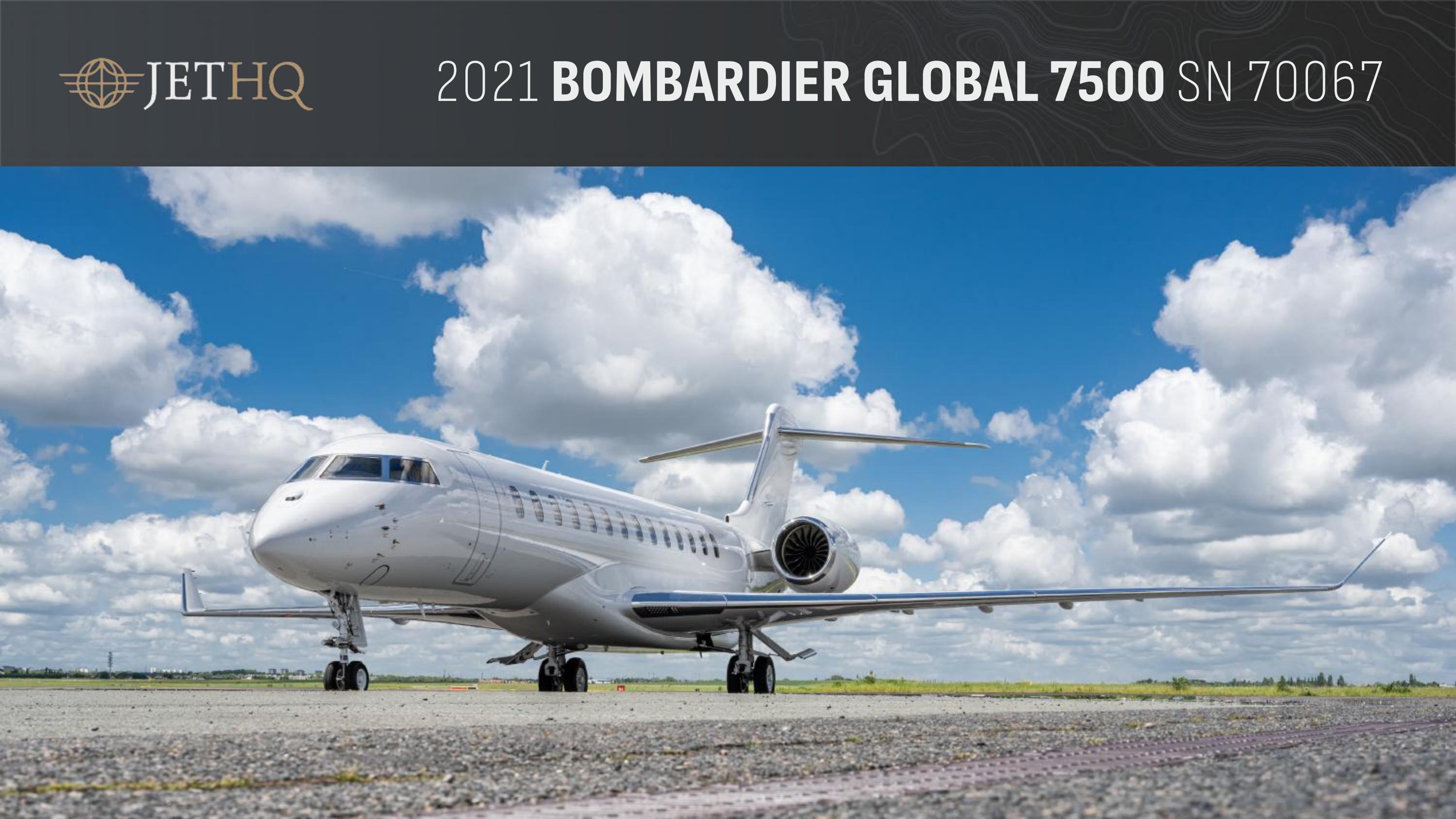 2021 Bombardier Global 7500 SN 70067 - JetHQ Specs by JetHQ - Issuu
