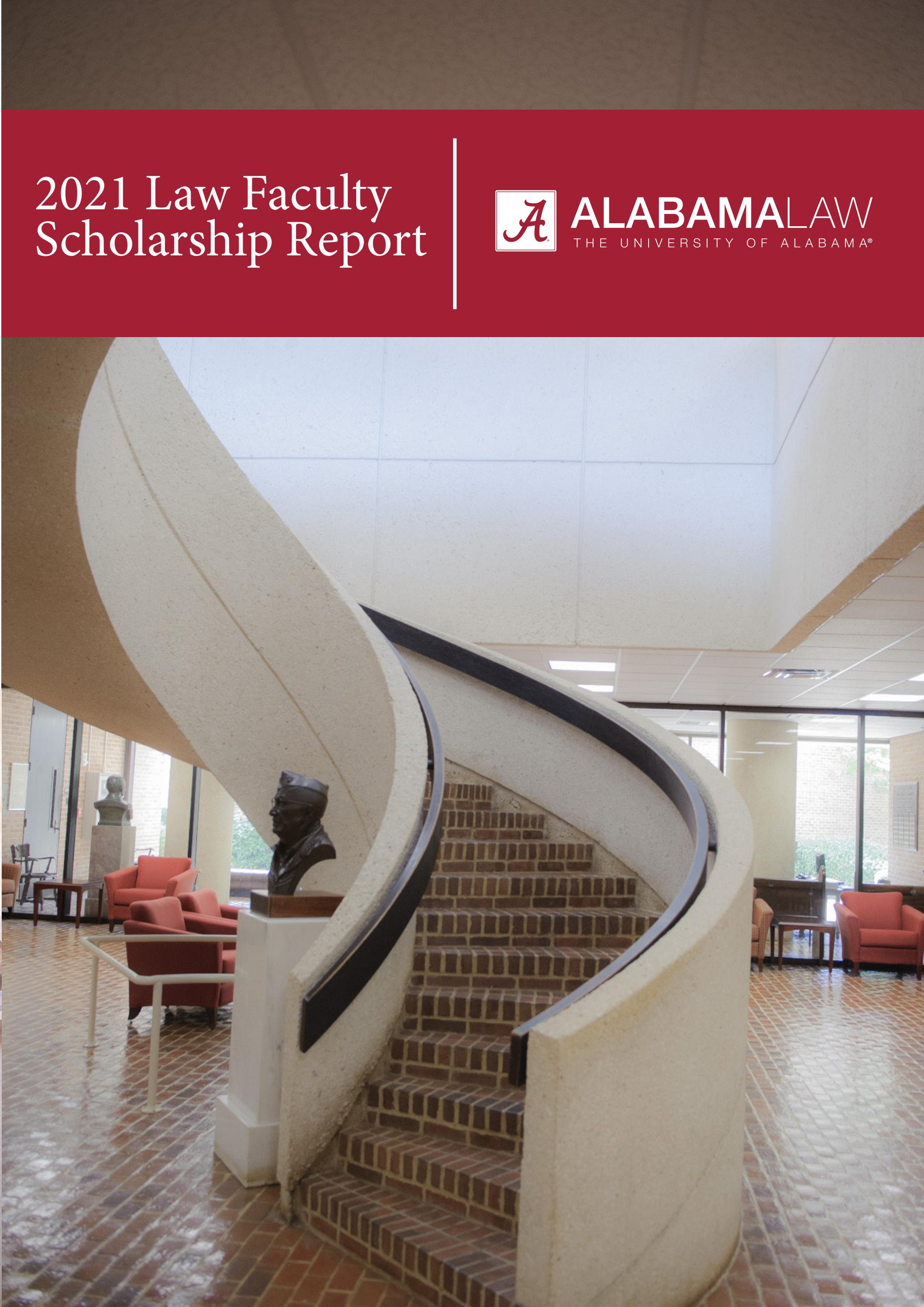 2021 Law Faculty Scholarship Report by The University of Alabama School ...