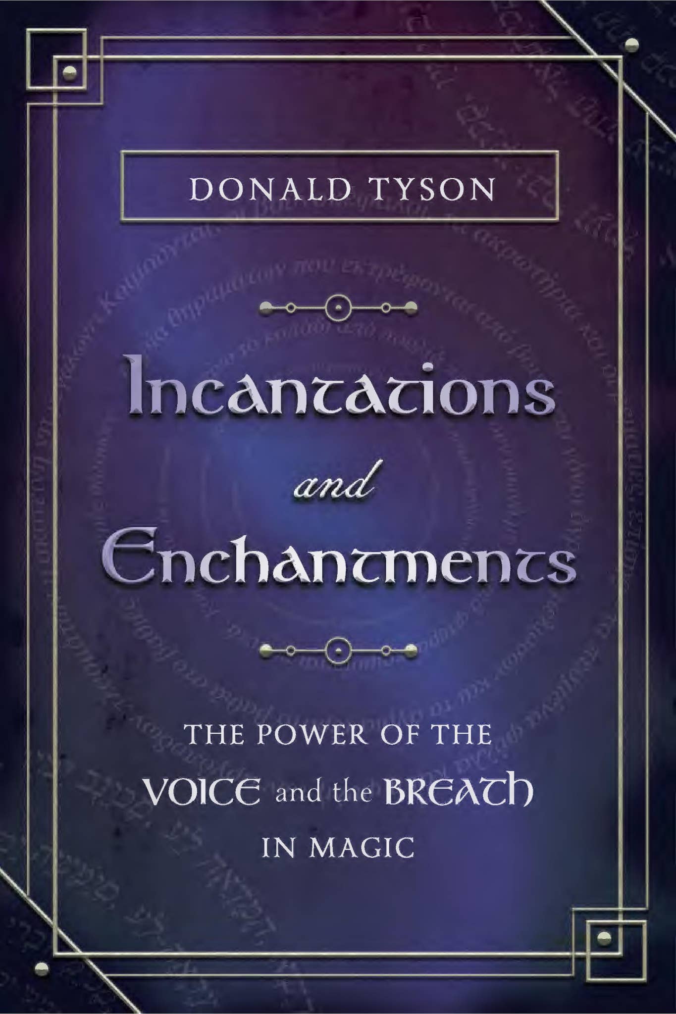 Incantations and Enchantments, by Donald Tyson by Llewellyn Worldwide ...