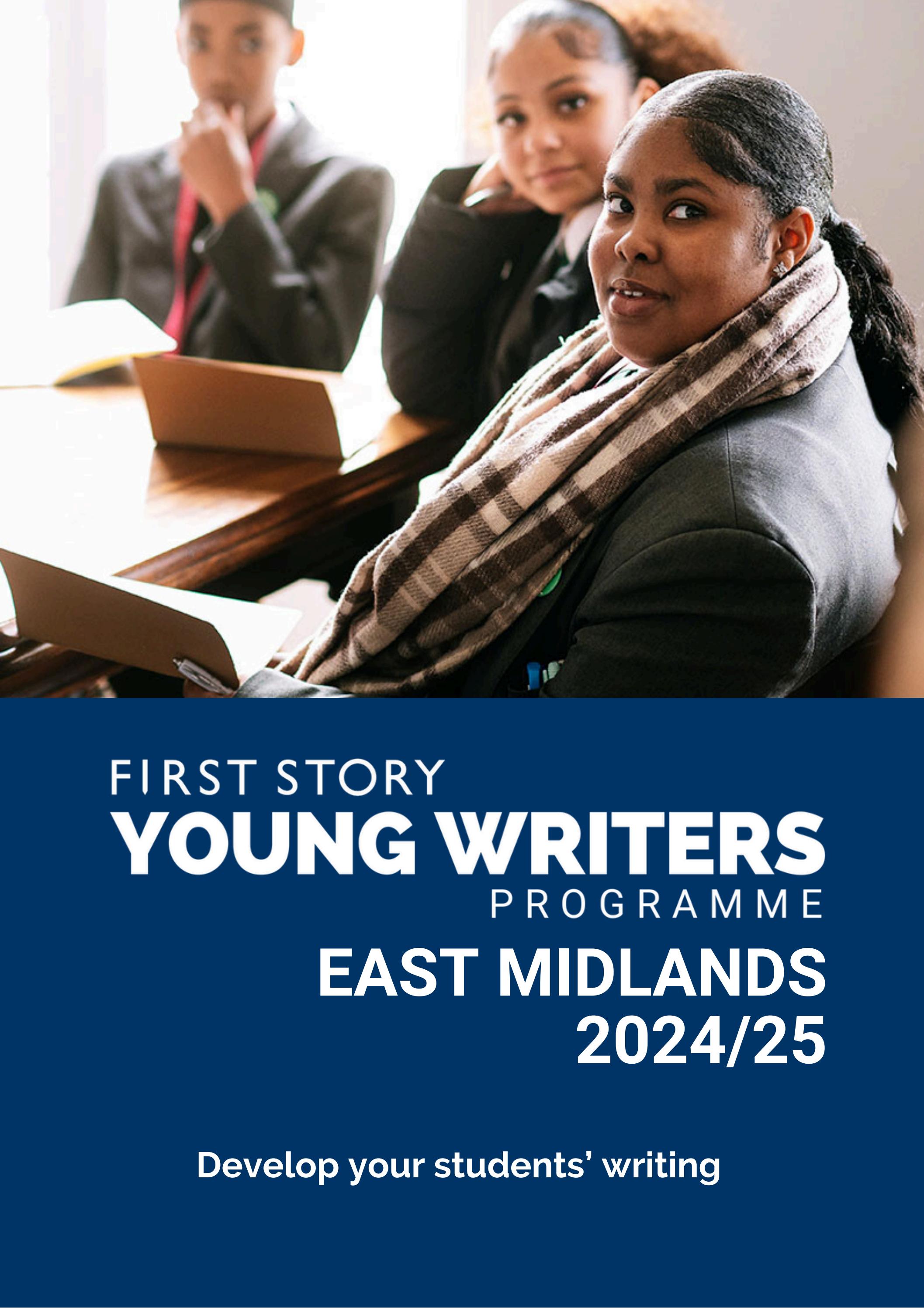 EAST MIDLANDS_Young Writers Programme_FLYER_24-25 by First_Story - Issuu