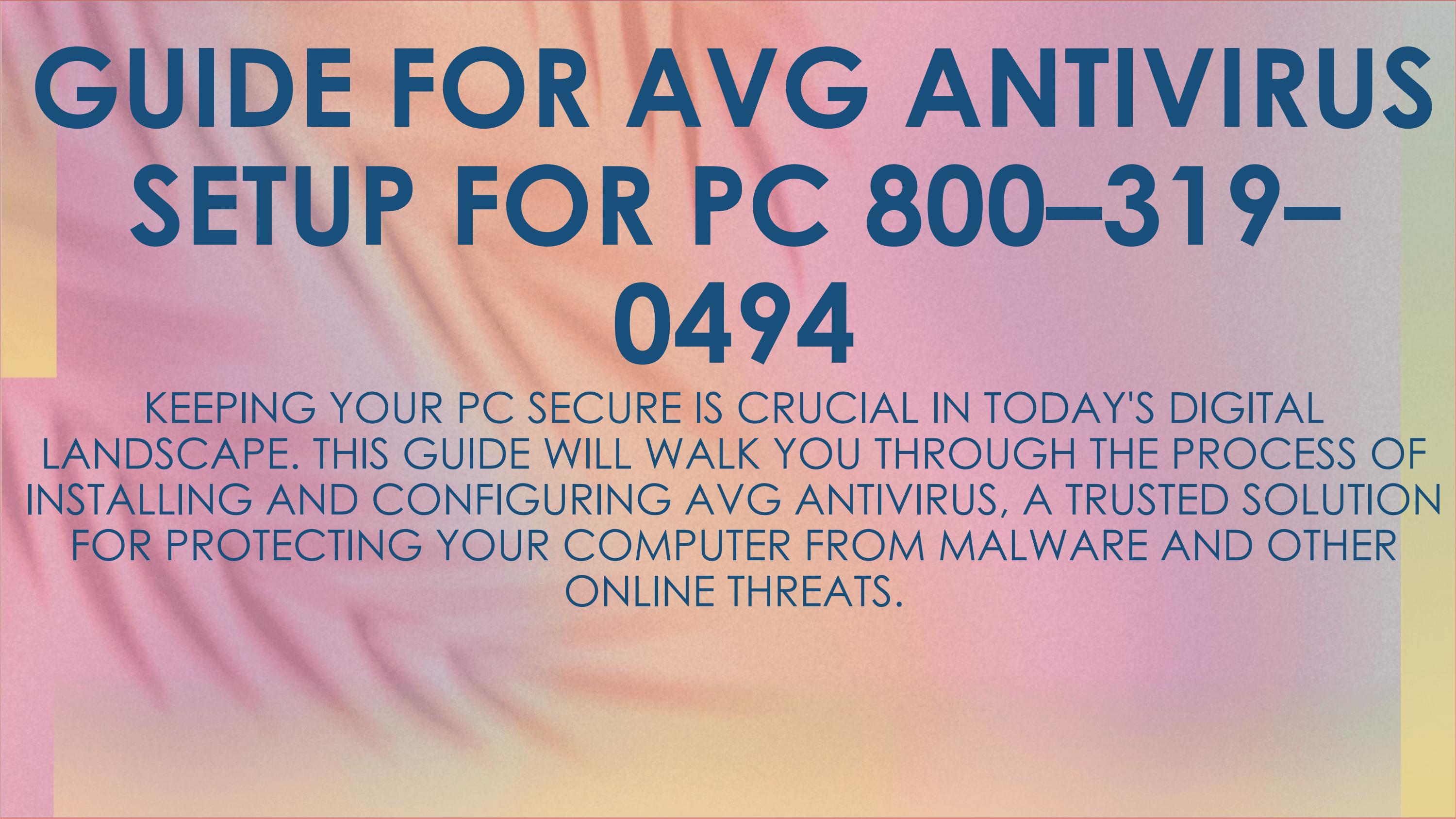 Guide For Avg Antivirus Setup For PC 800–319–0494 by Tesspro - Issuu