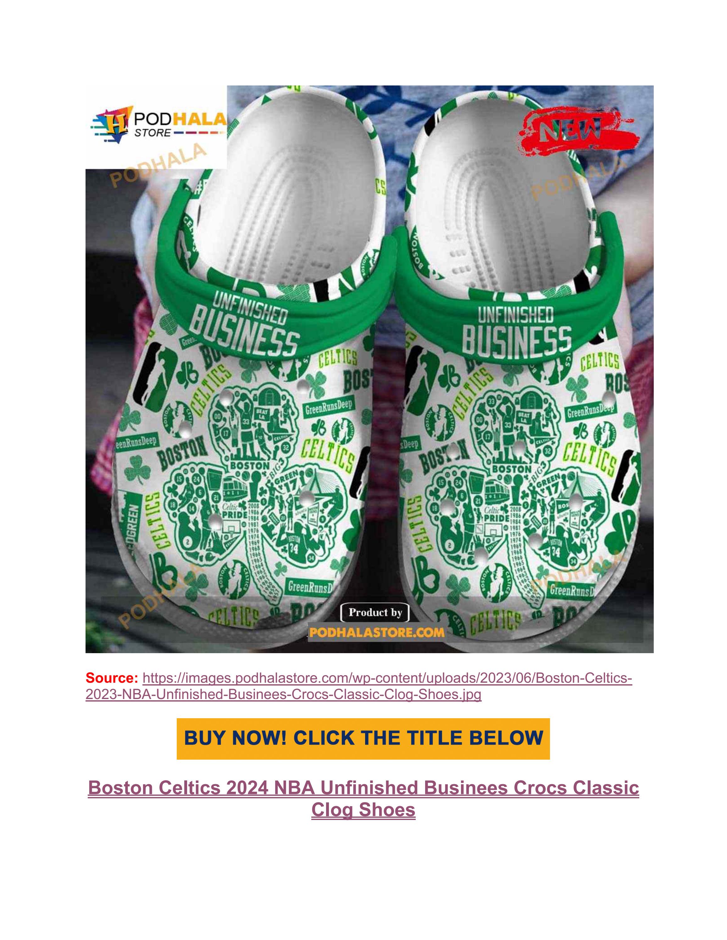 Boston Celtics 2024 NBA Unfinished Businees Crocs Classic Clog Shoes by ...