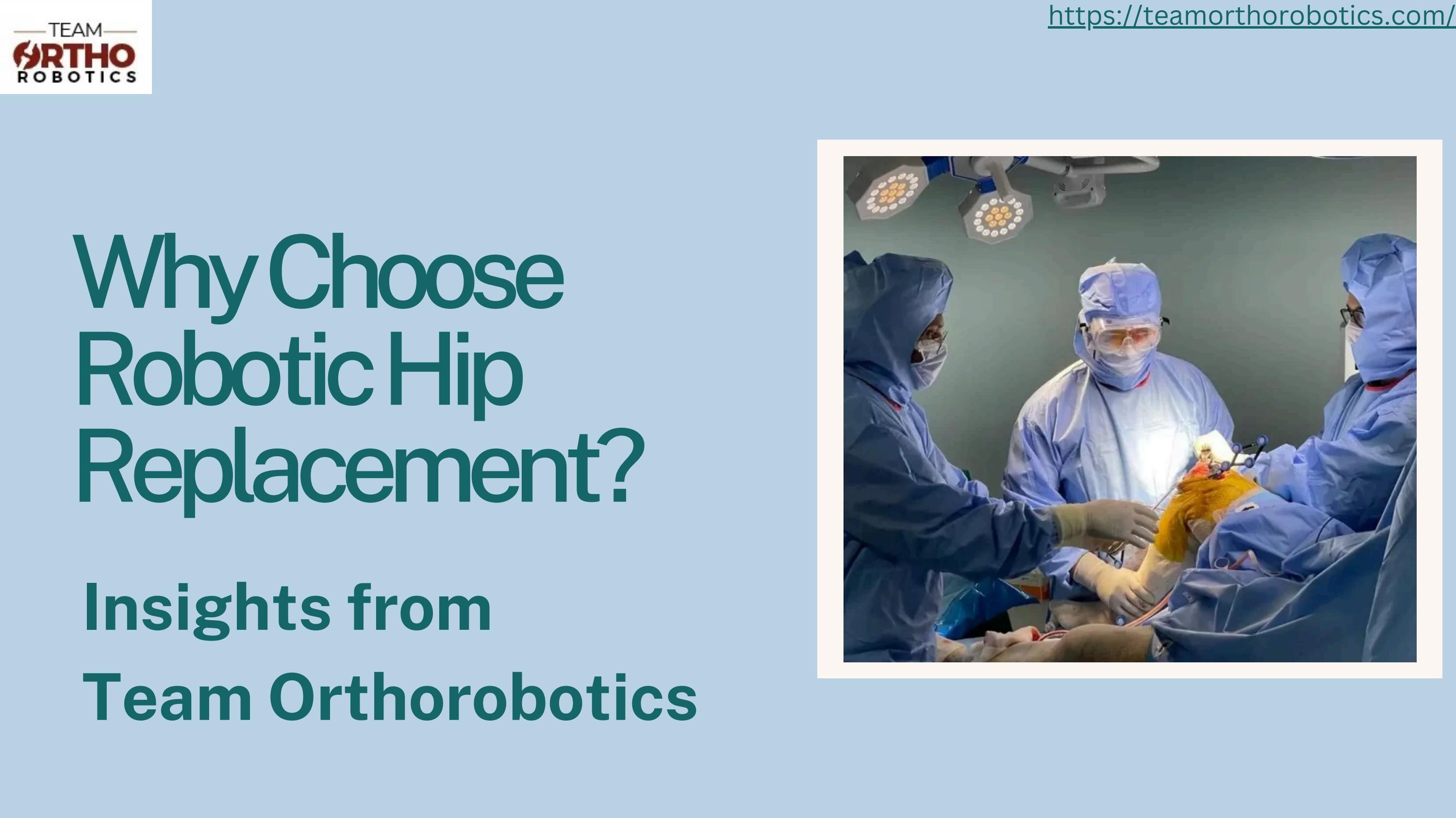 Why choose Robotic hip surgery? Insights from Team ortho Robotics by ...