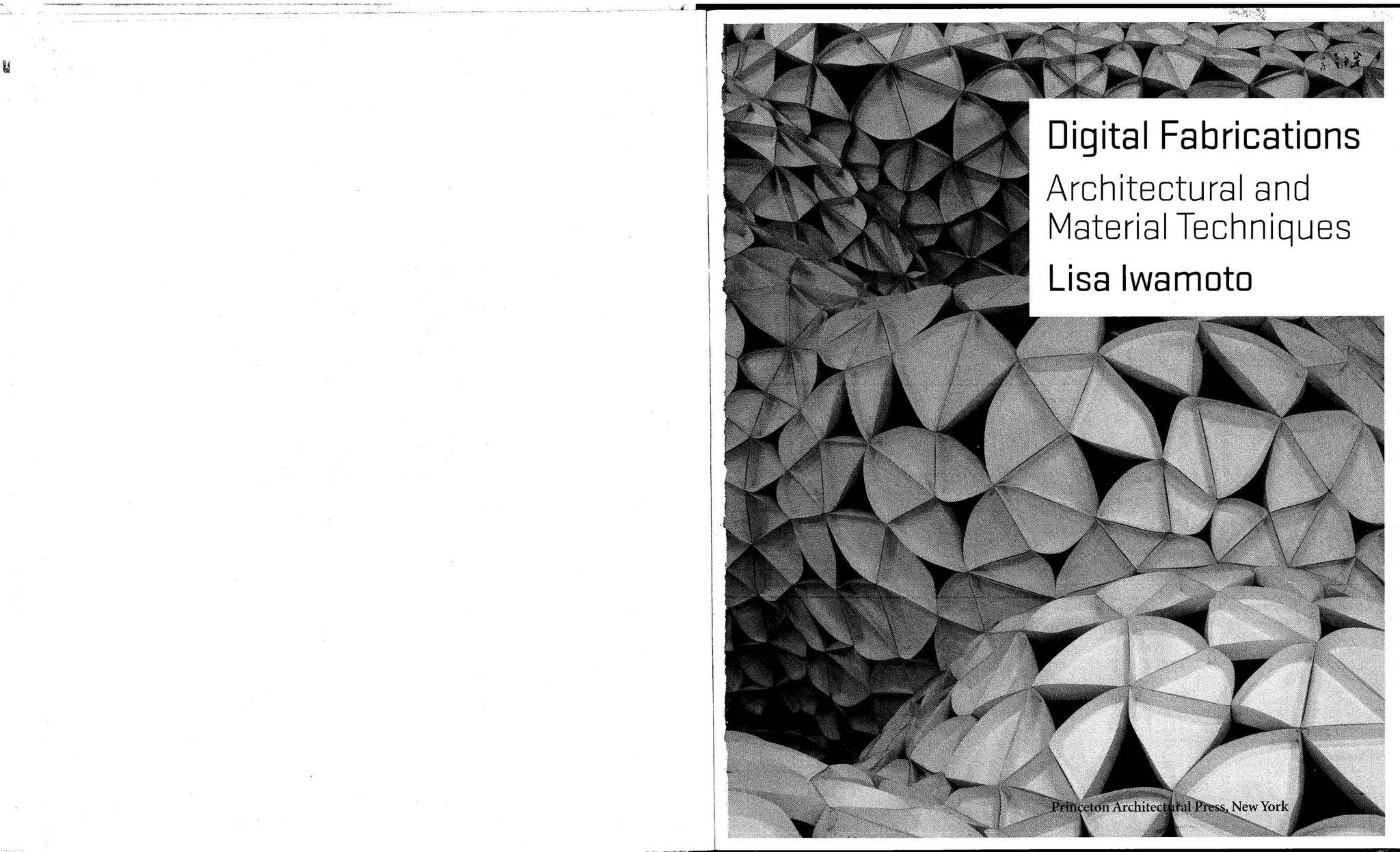 Lisa Iwamoto. Digital Fabrications. Architectural and Material ...