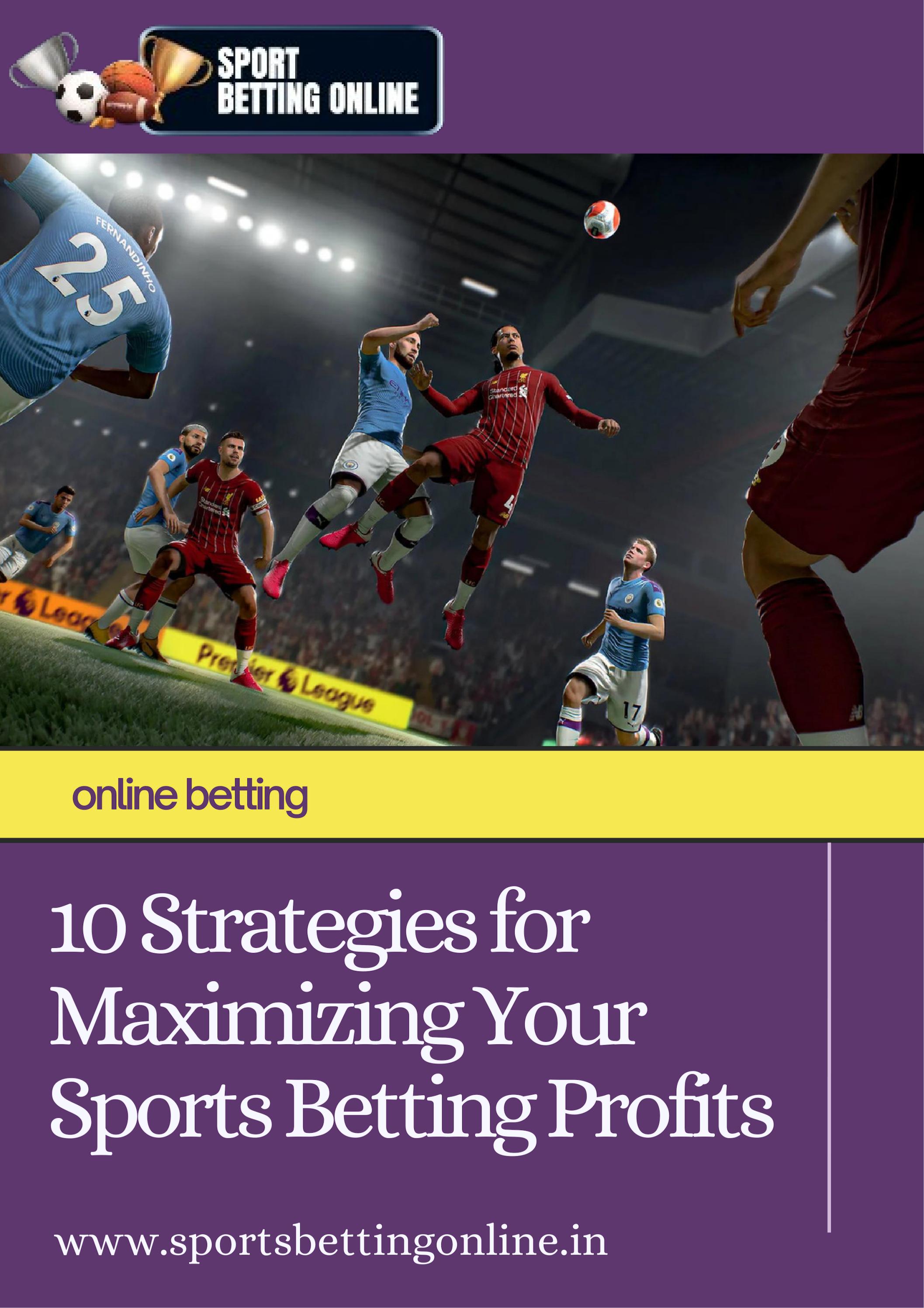 10 Strategies for Maximizing Your Sports Betting Profits by Sports ...