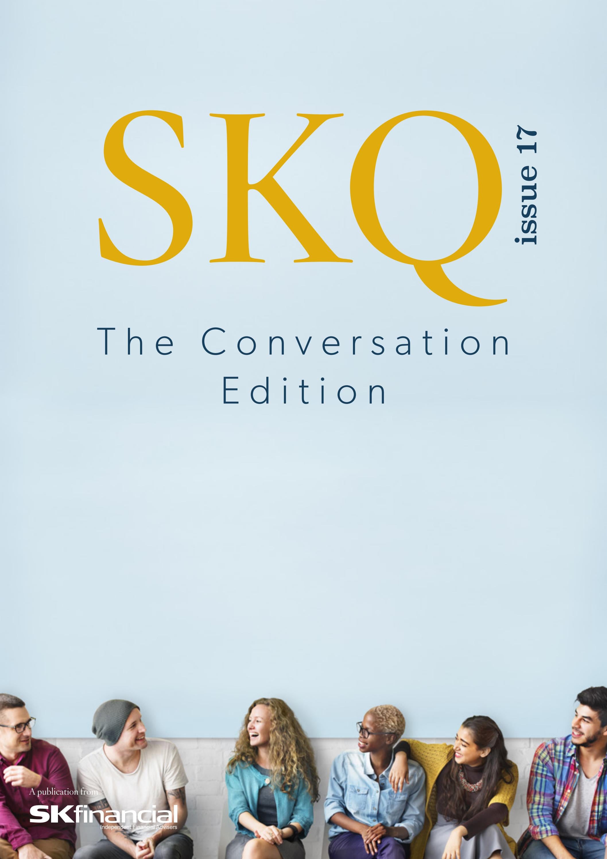 SKQ Issue 17 The Conversation Issue by SKFinancial - Issuu