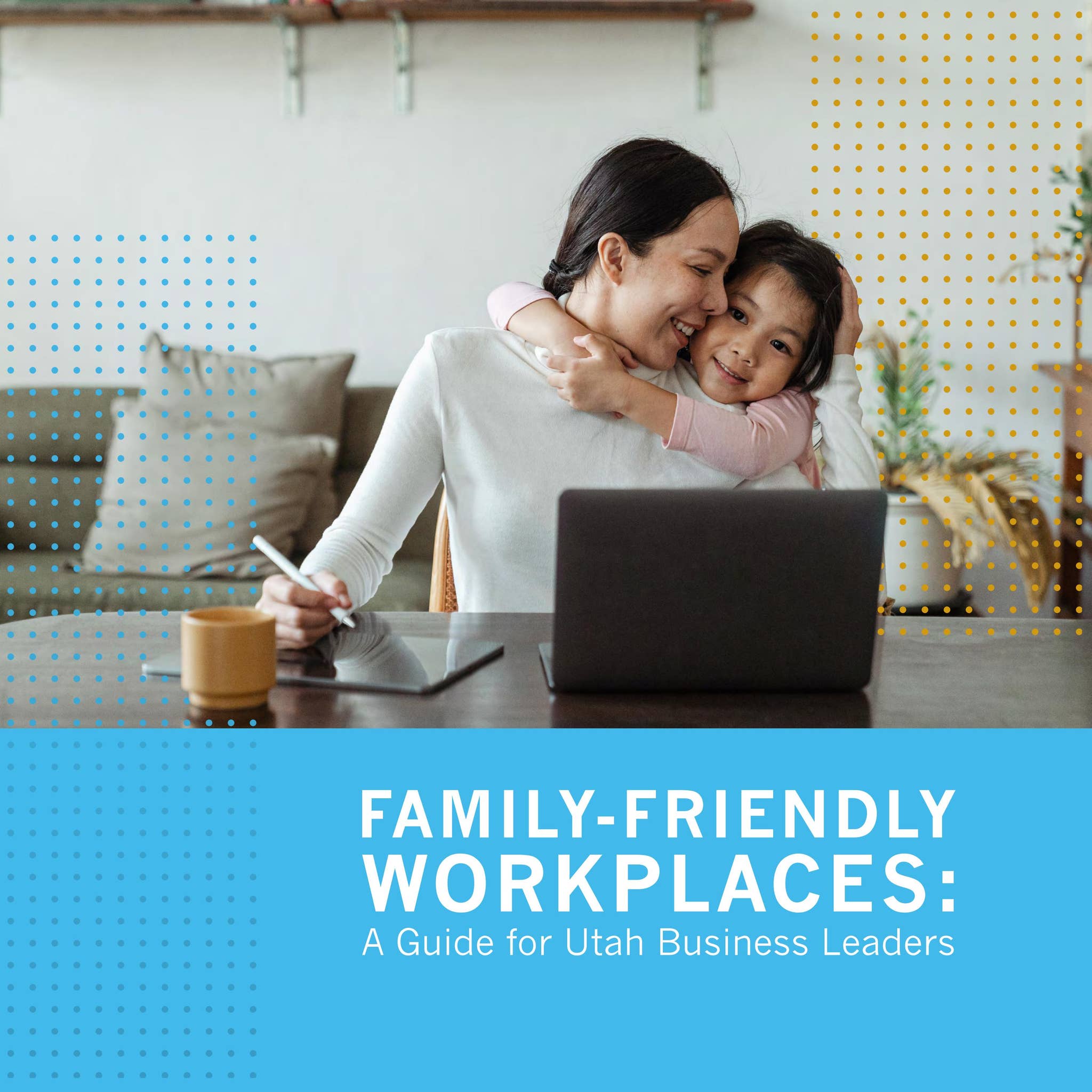 Family-Friendly Workplaces: A Guide for Utah Business Leaders by Salt ...