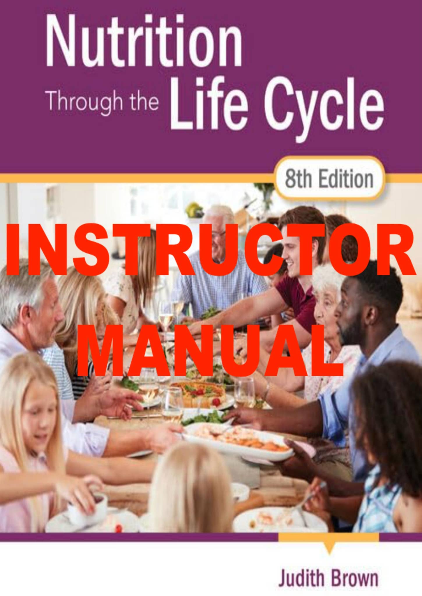 INSTRUCTOR MANUAL For Nutrition Through the Life Cycle. 8th Edition by ...