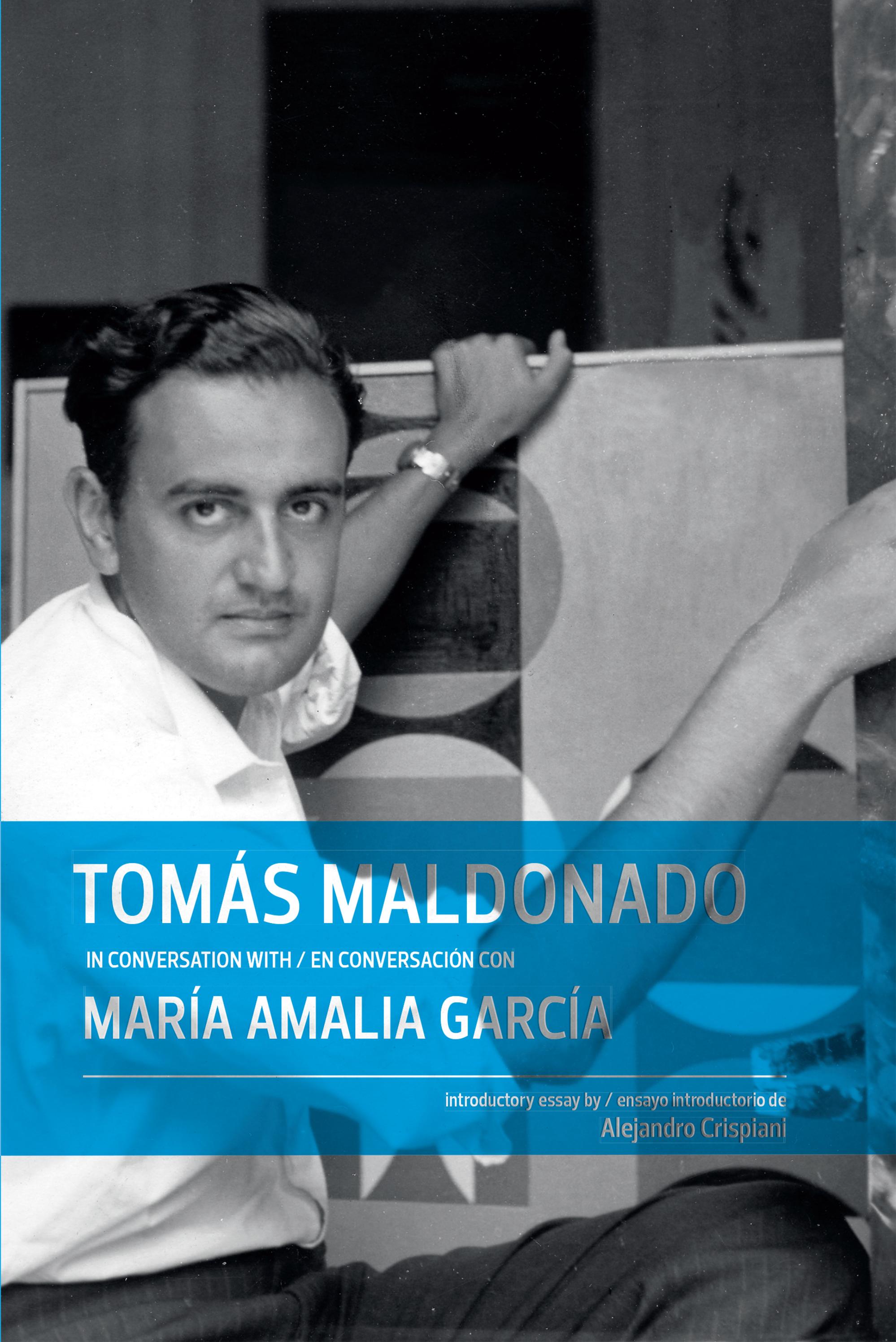 Tomás Maldonado in Conversation with/ en conversación con María Amalia ...