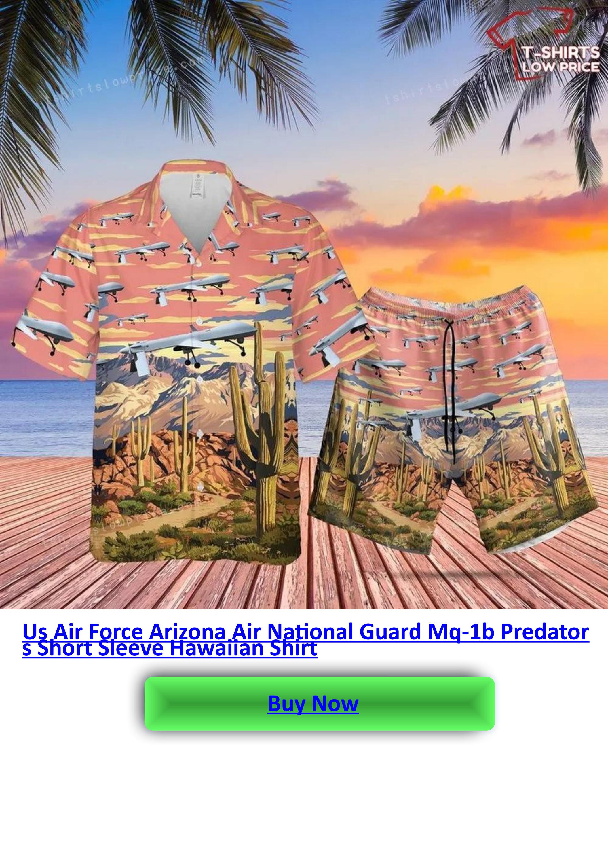 Us Air Force Arizona Air National Guard Mq-1b Predators Short Sleeve Hawaiian Shirt by Tshirts ...