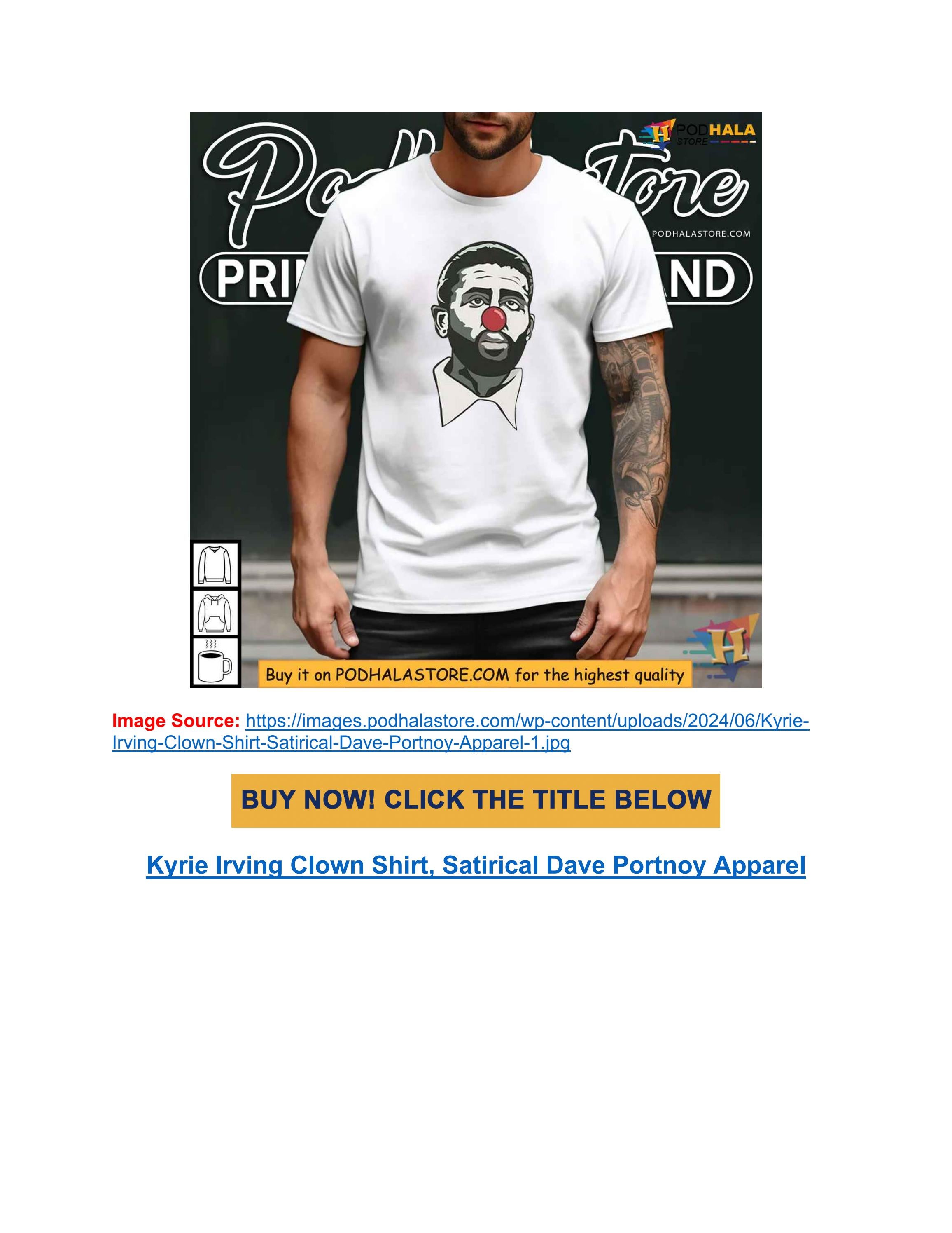 Kyrie Irving Clown Shirt, Satirical Dave Portnoy Apparel by Podhala ...