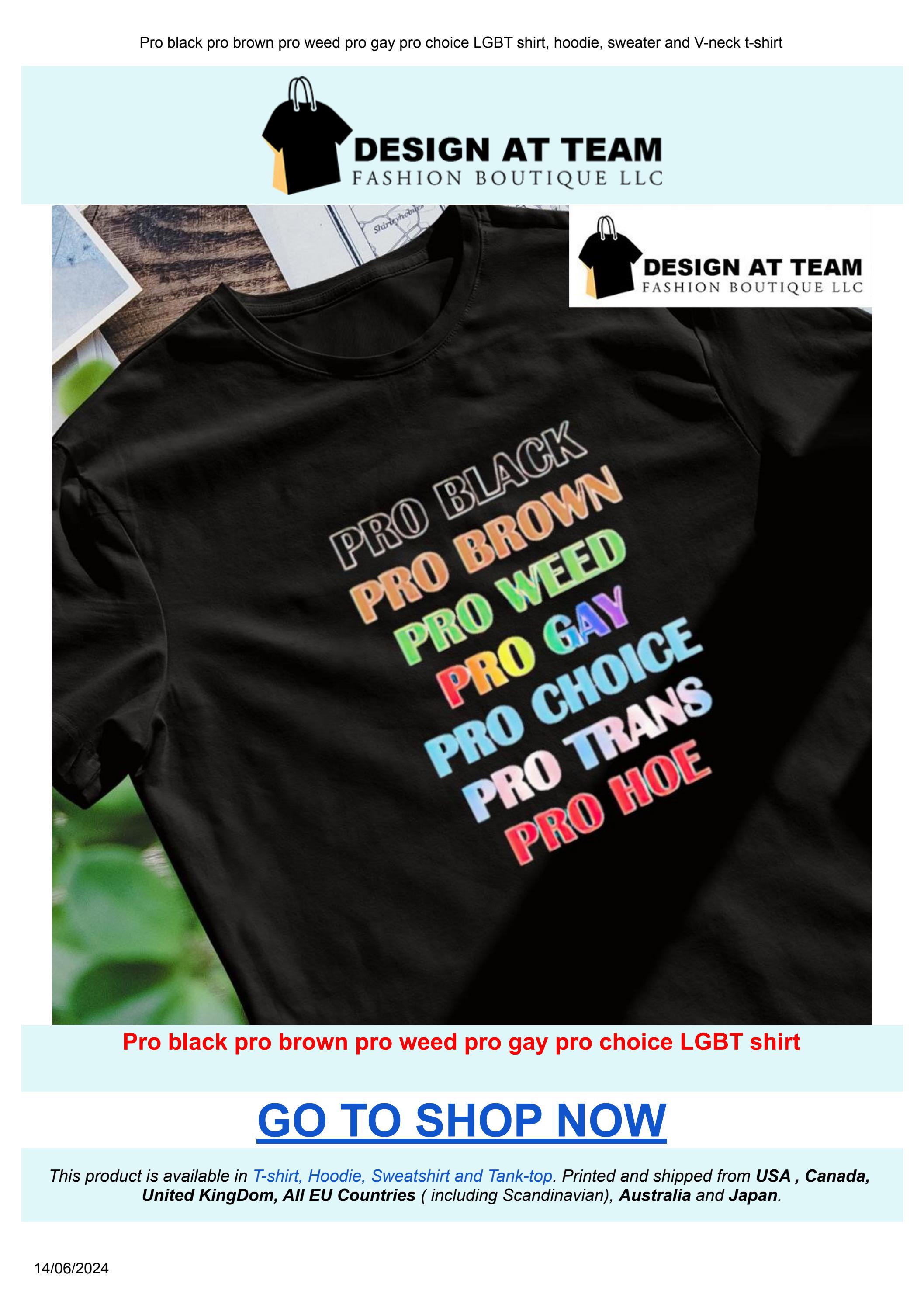 Pro black pro brown pro weed pro gay pro choice LGBT shirt by Design AT ...